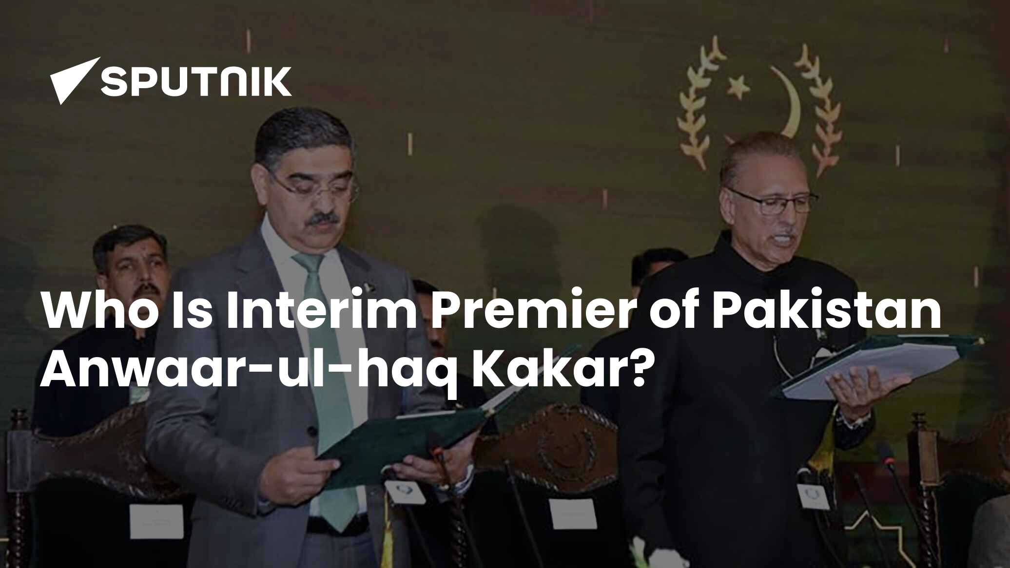 Who Is Interim Premier of Pakistan Anwaar-ul-haq Kakar?