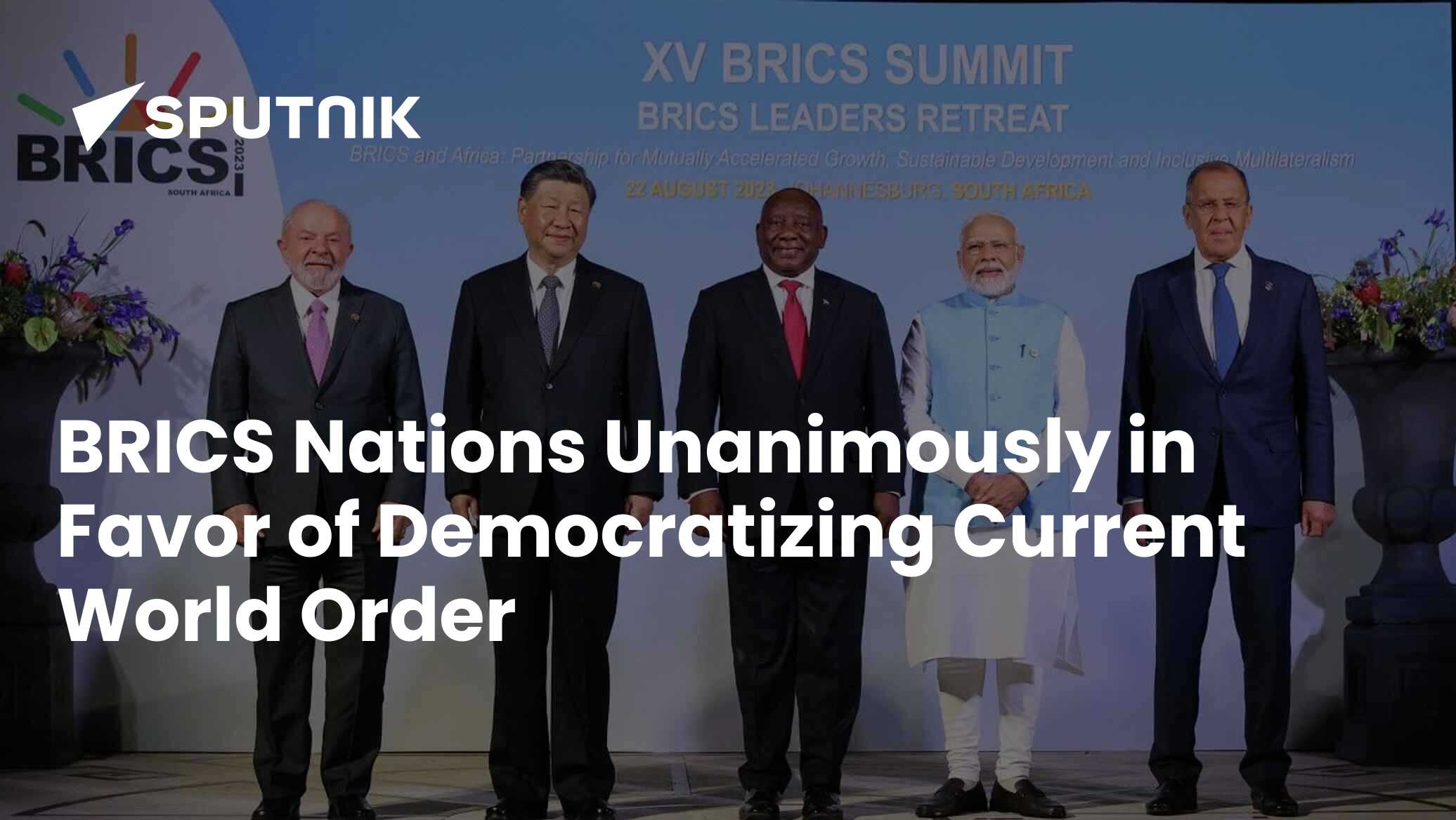 BRICS Nations Unanimously in Favor of Democratizing Current World Order