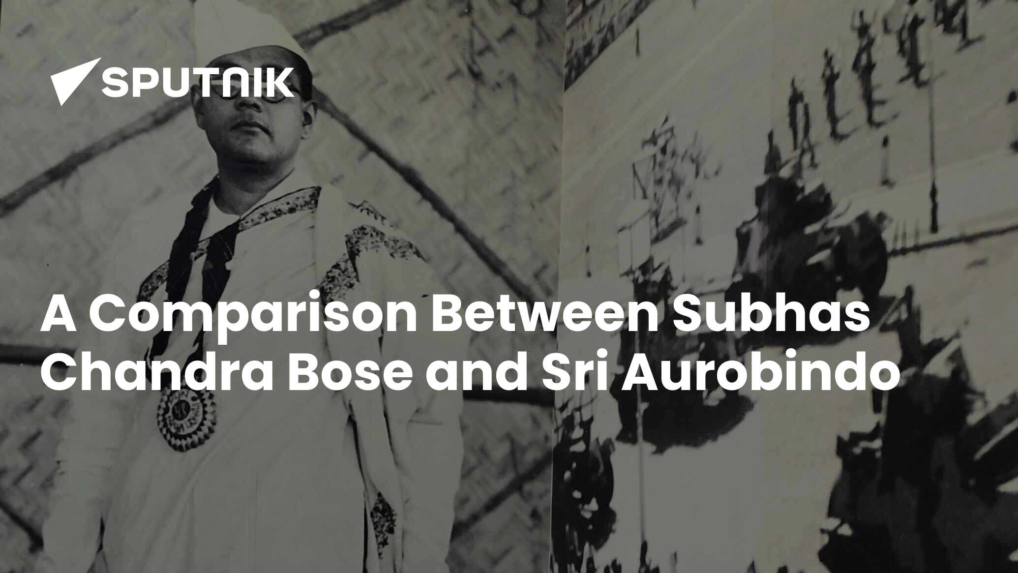 A Comparison Between Subhas Chandra Bose and Sri Aurobindo