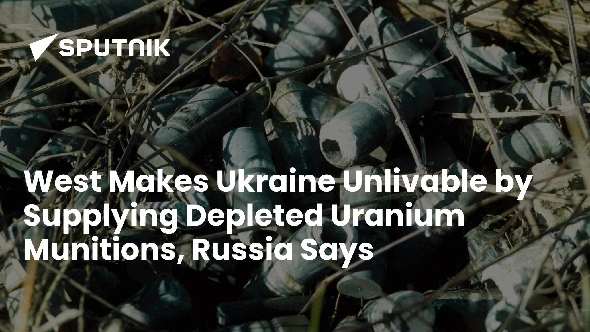 West Makes Ukraine Unlivable by Supplying Depleted Uranium Munitions