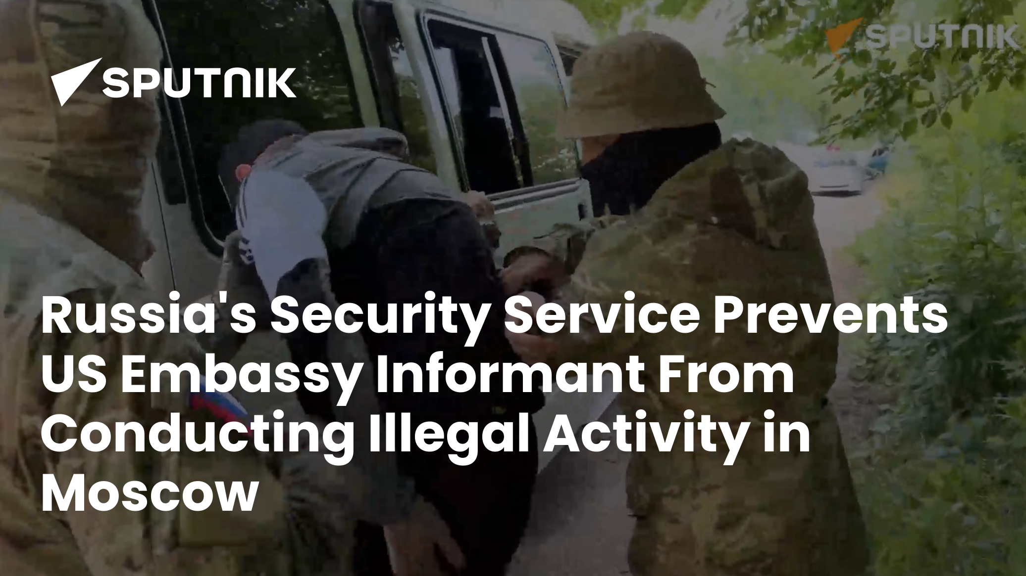 Russia's FSB Averts Illegal Activity of Informant of US Embassy in Moscow