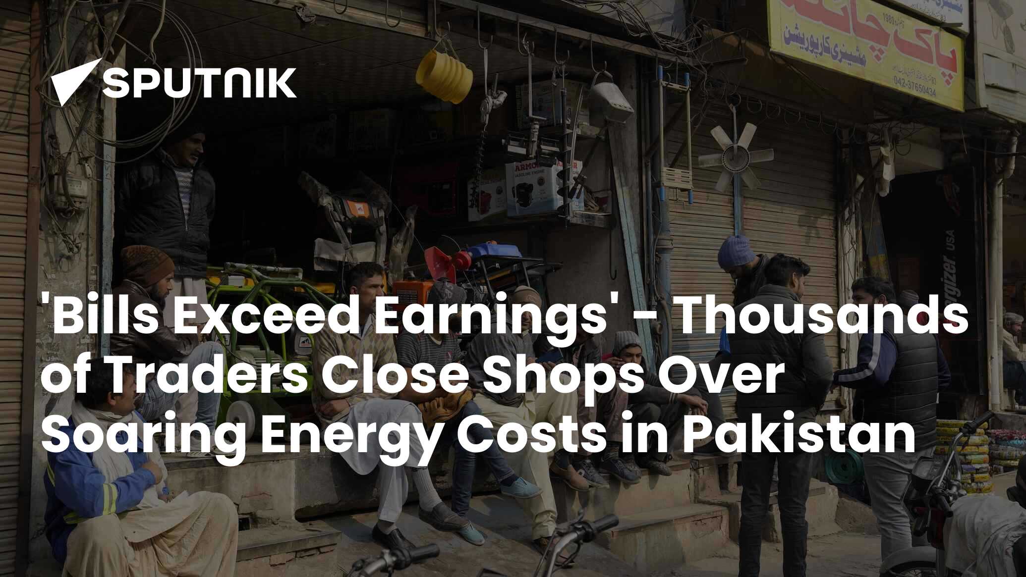Thousands of Traders Close Shops Over Soaring Energy Costs in Pakistan