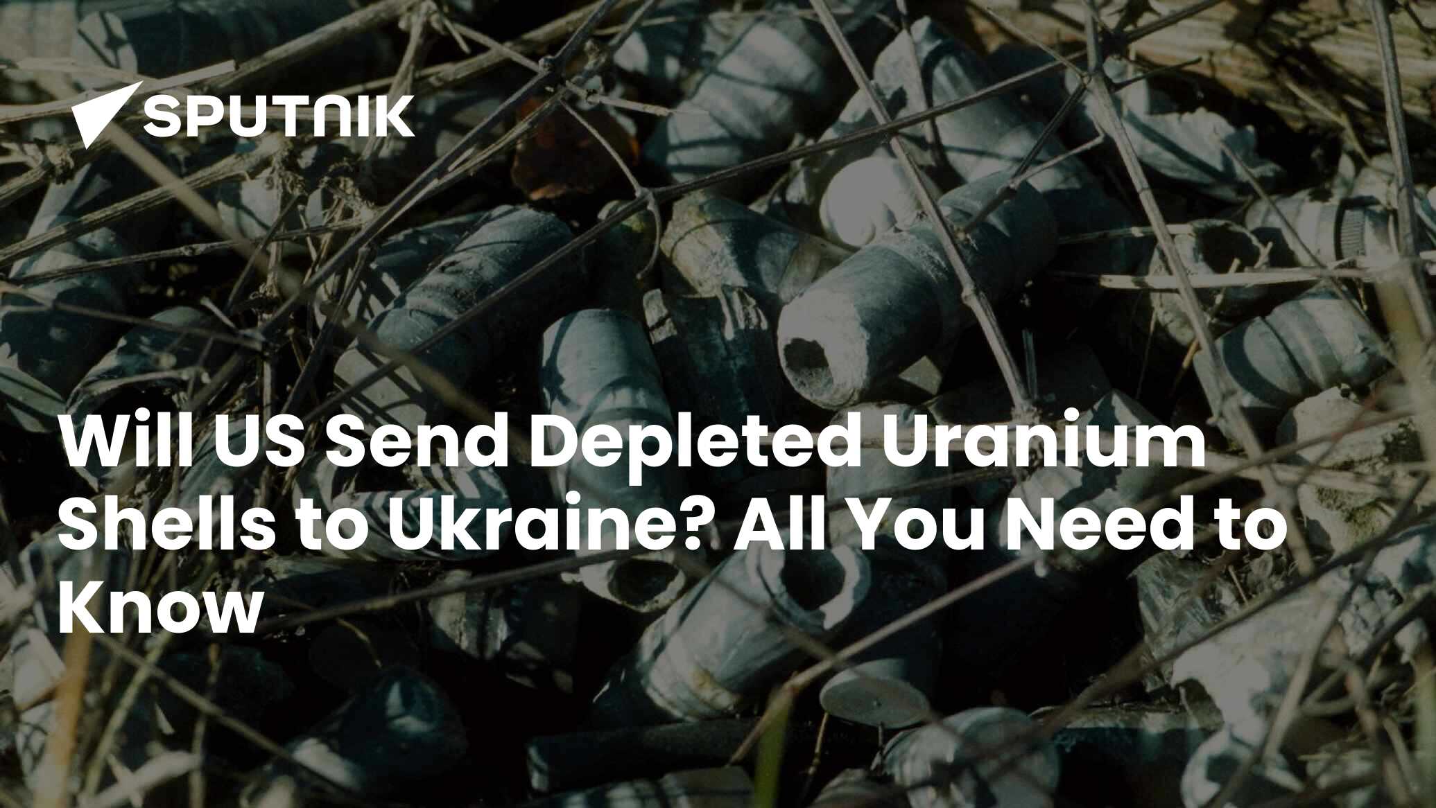 Will US Send Depleted Uranium Shells to Ukraine? All You Need to Know