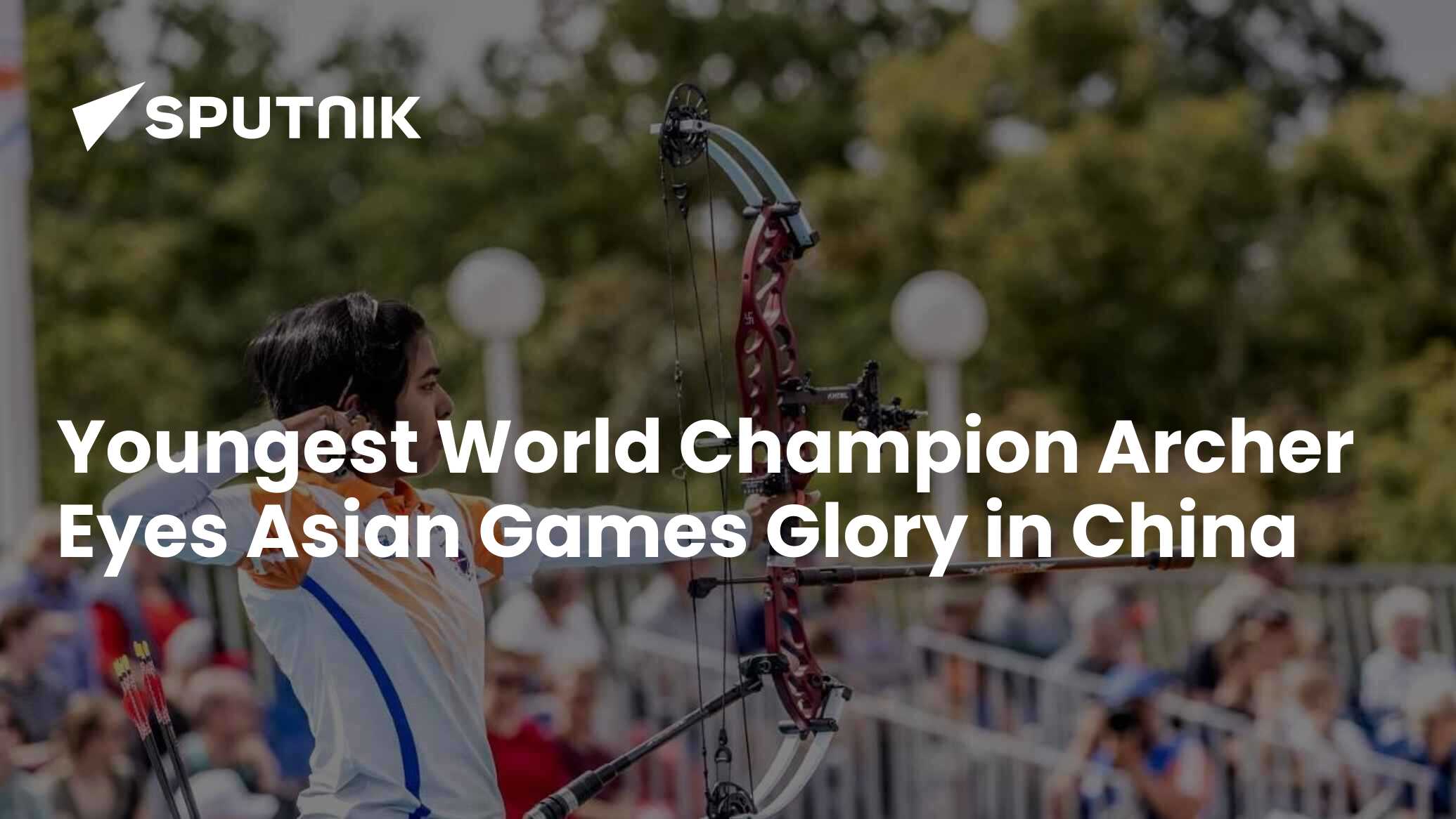 Youngest World Champion Archer Eyes Asian Games Glory in China