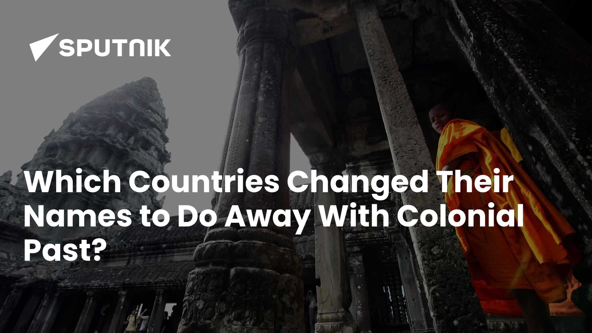 Which Countries Changed Their Names to Do Away With Colonial Past? - 06 ...
