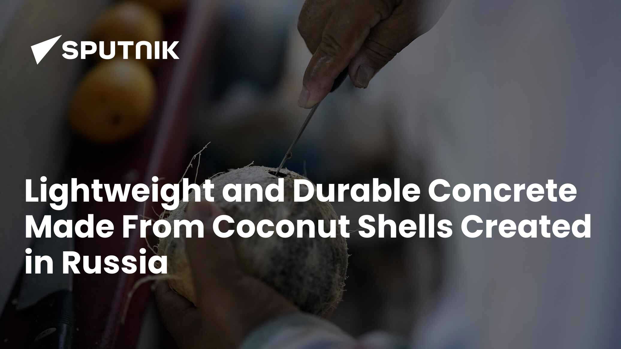 Lightweight and Durable Concrete Made From Coconut Shells Created in Russia