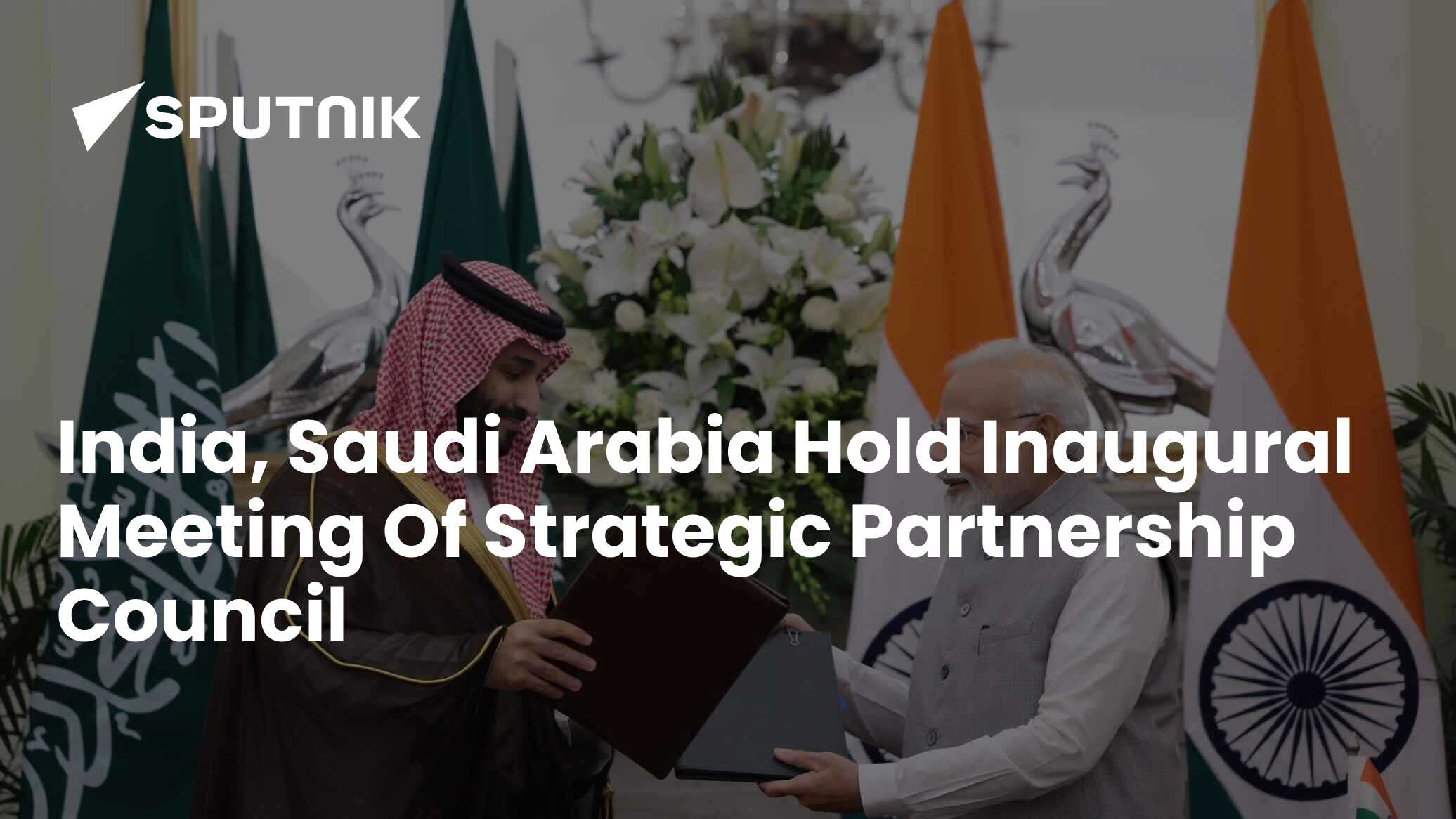 India, Saudi Arabia Hold Inaugural Meeting of Strategic Partnership Council