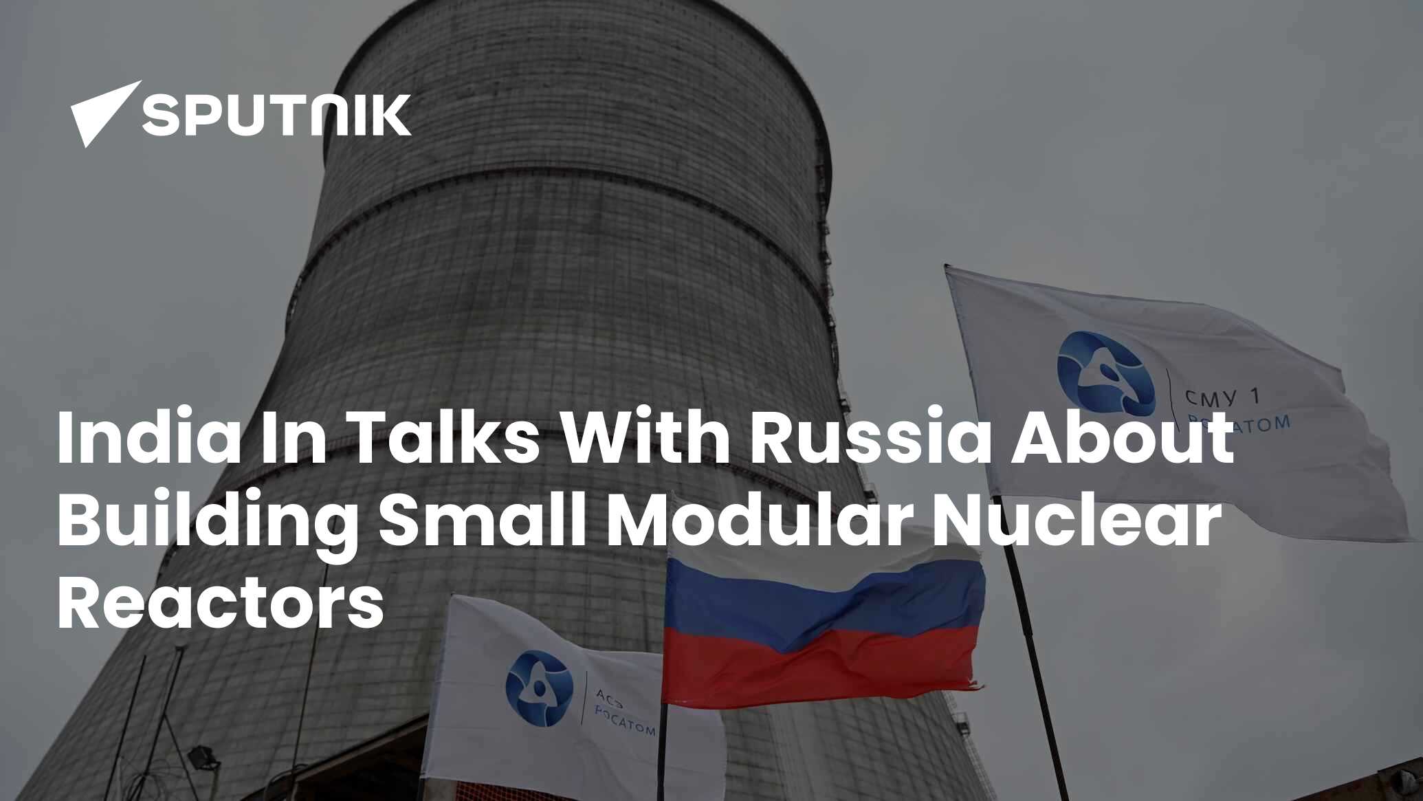 India In Talks With Russia About Building Small Modular Nuclear Reactors