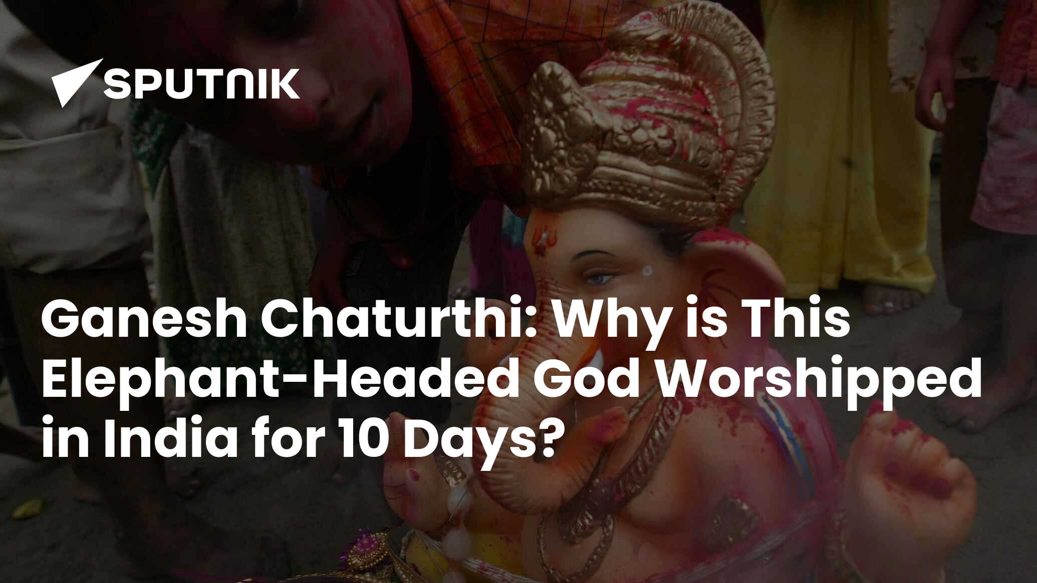 Ganesh Chaturthi: Why is This Elephant-Headed God Worshipped for 10 Days?