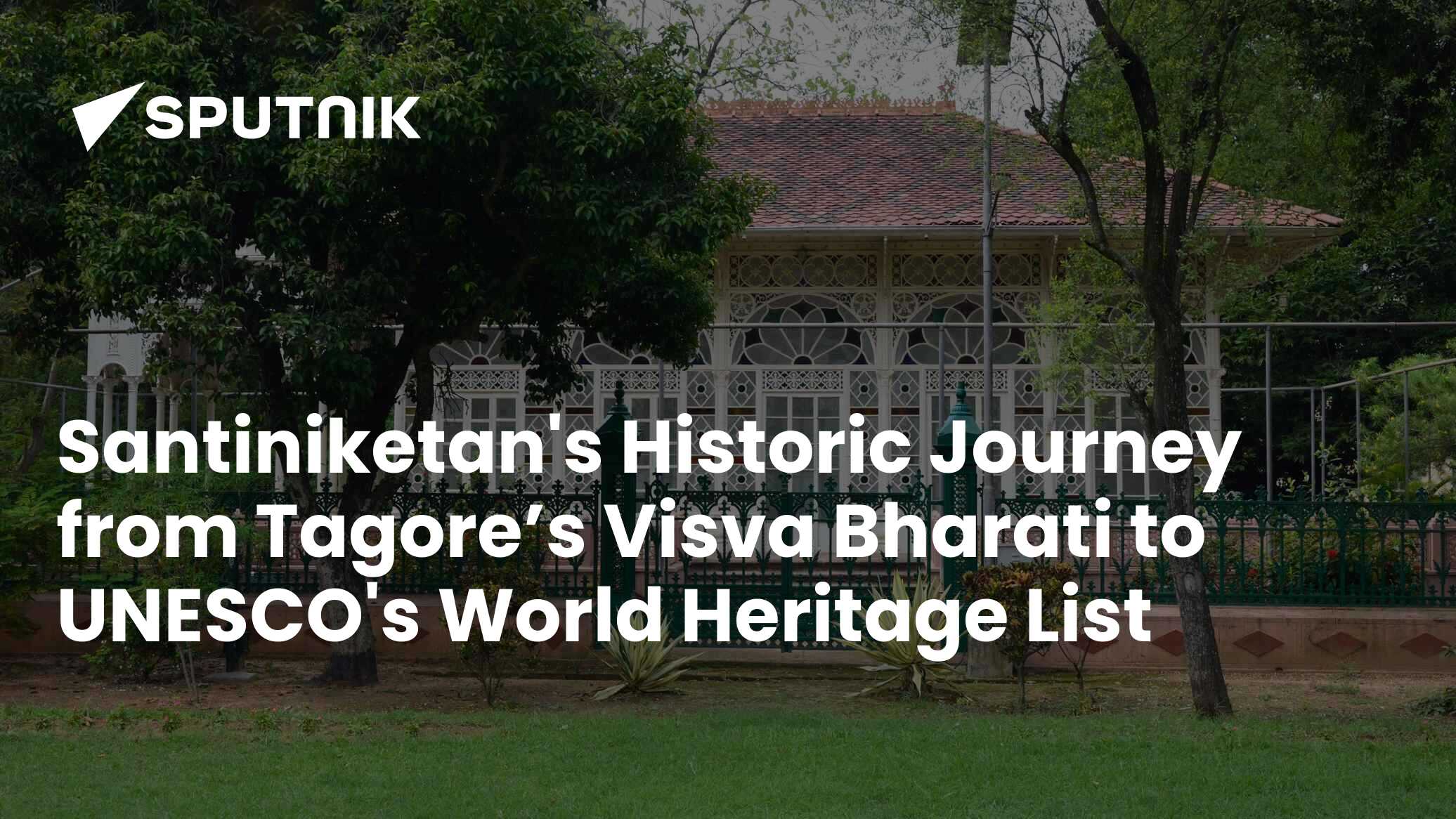 Santiniketan: A Journey from Tagore’s Visva Bharati to UNESCO