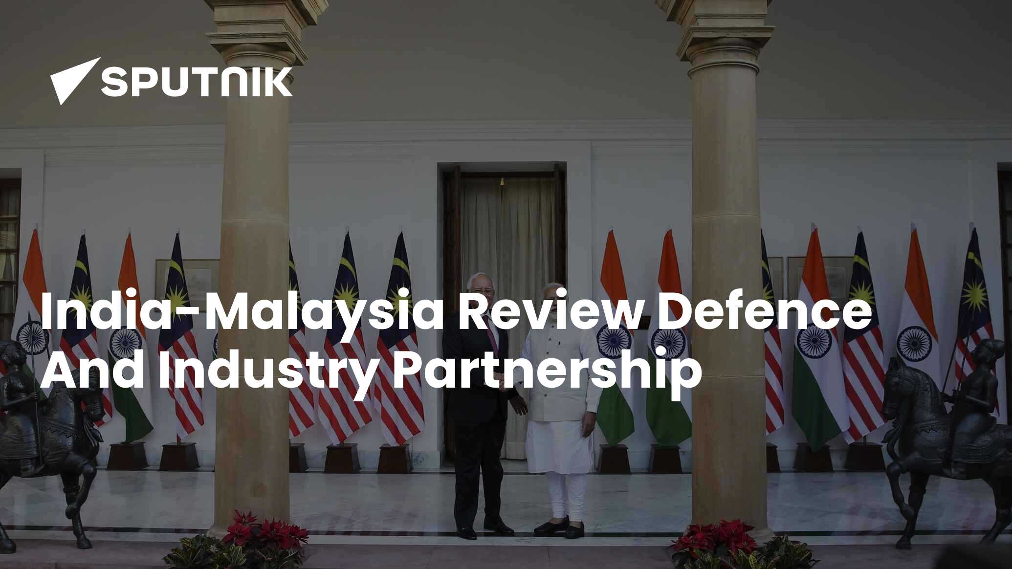 India-Malaysia: Reviewed Their Bilateral Defence & Industry Partnership