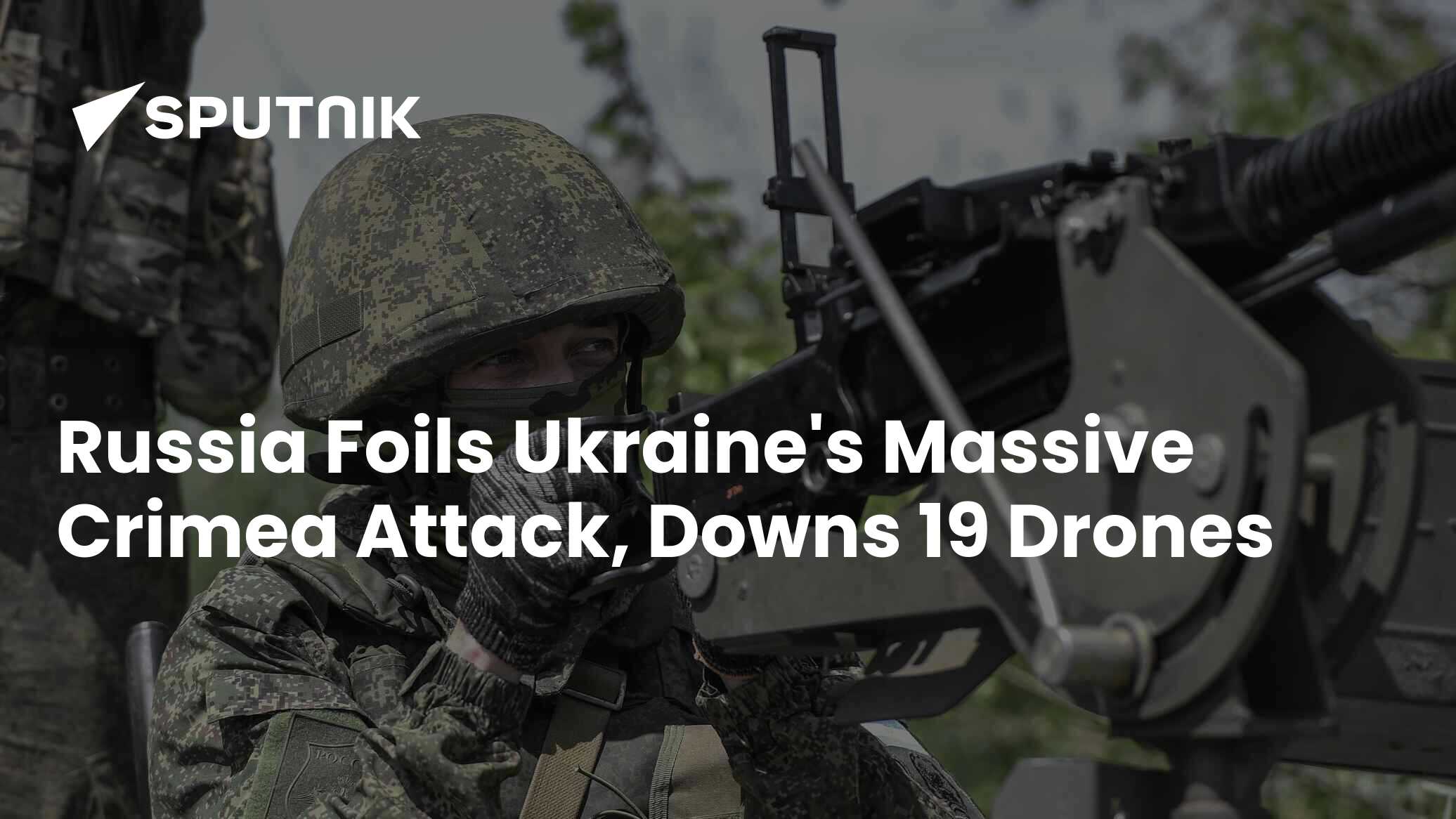 Russia Foils Ukraine's Massive Attack on Crimea, Downs 19 Drones