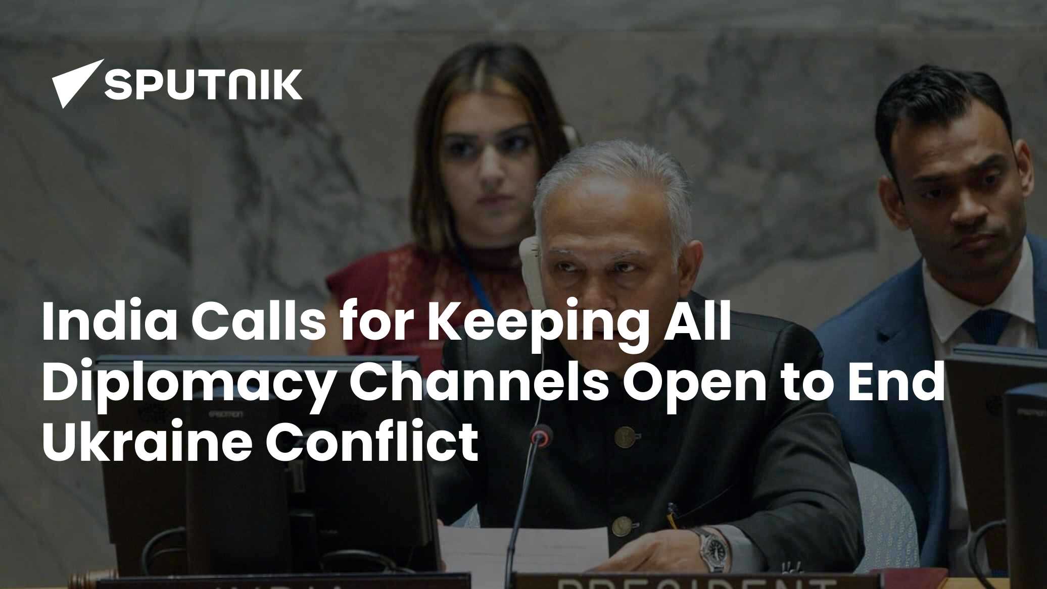 India Calls for Keeping All Diplomacy Channels Open to End Ukraine Conflict