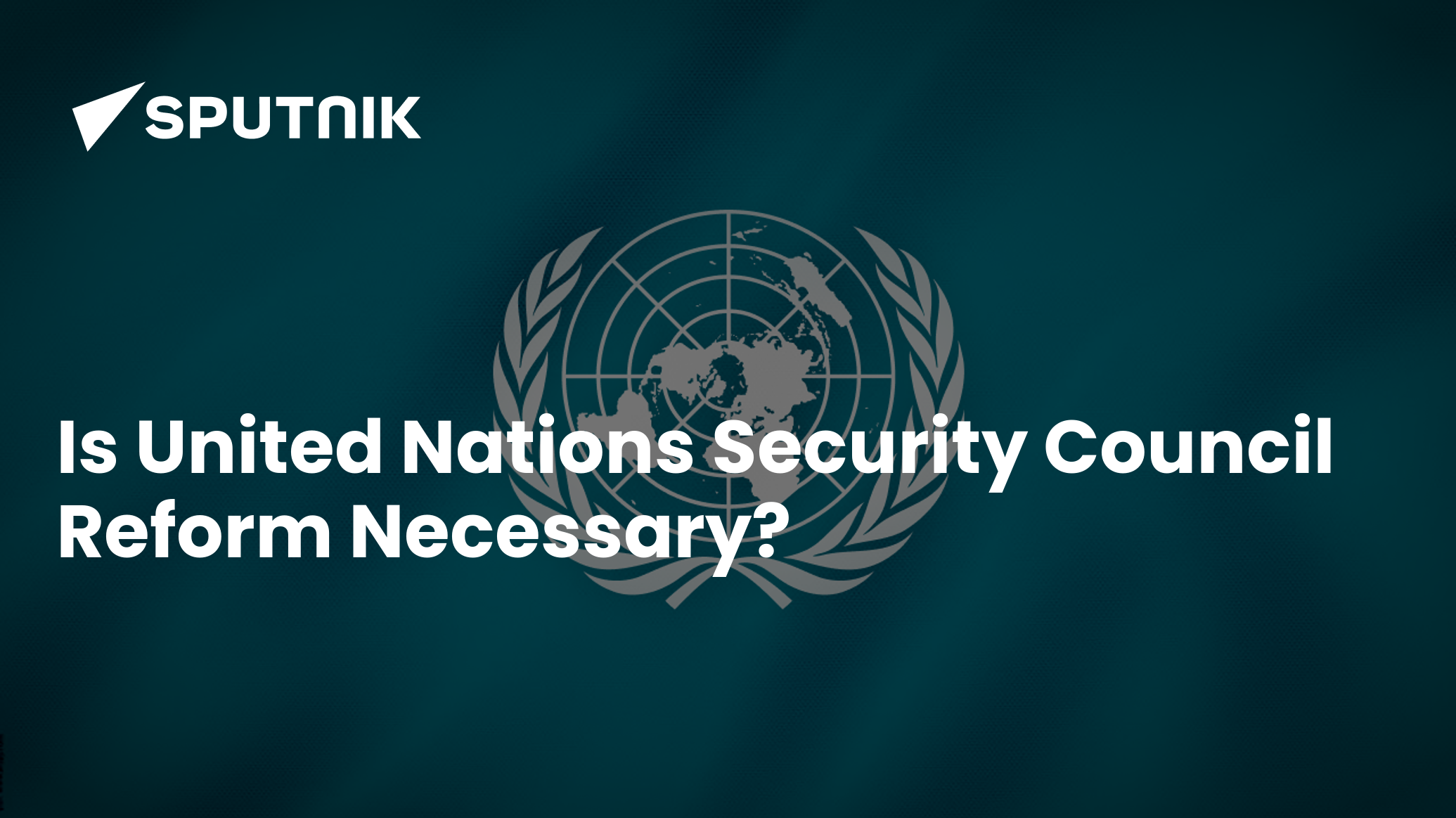 Is United Nations Security Council Reform Necessary?