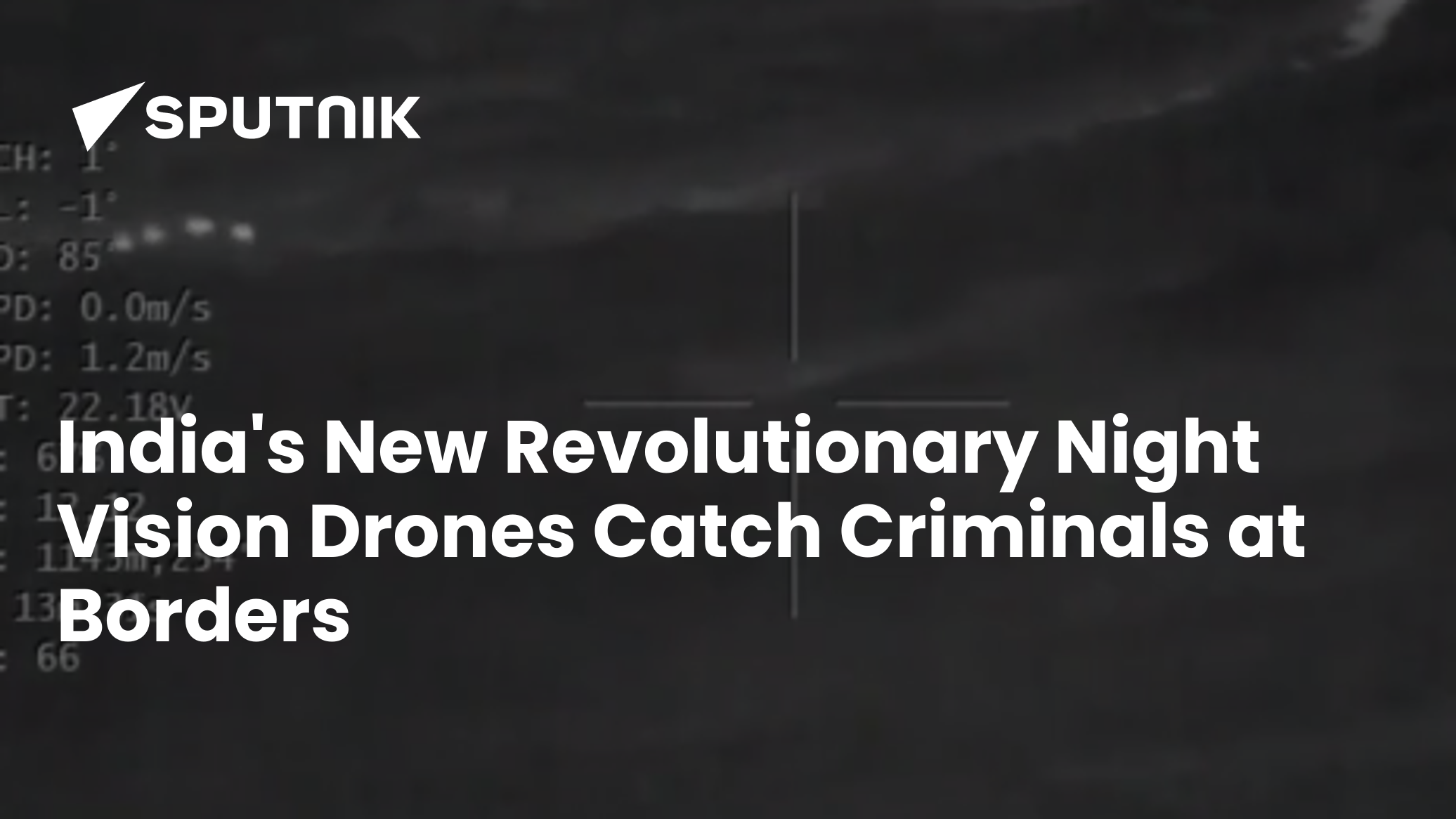 India's New Revolutionary Night Vision Drones Catch Criminals at Borders