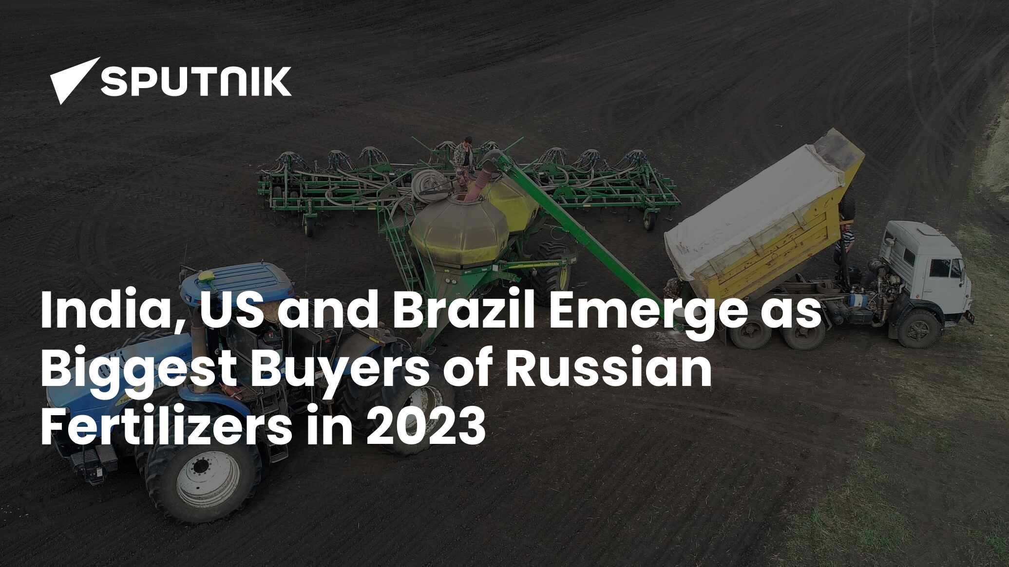 India, US and Brazil Emerge as Biggest Buyers of Russian Fertilizers in ...