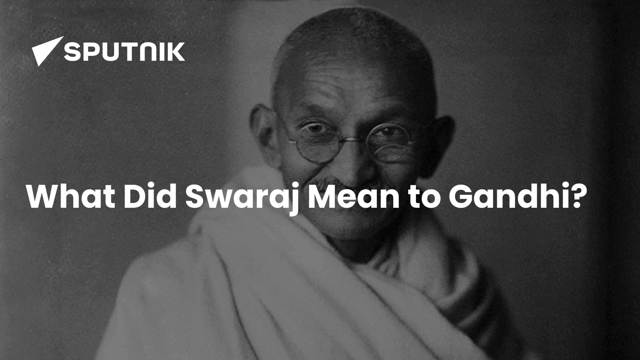 What Did Swaraj Mean to Gandhi?