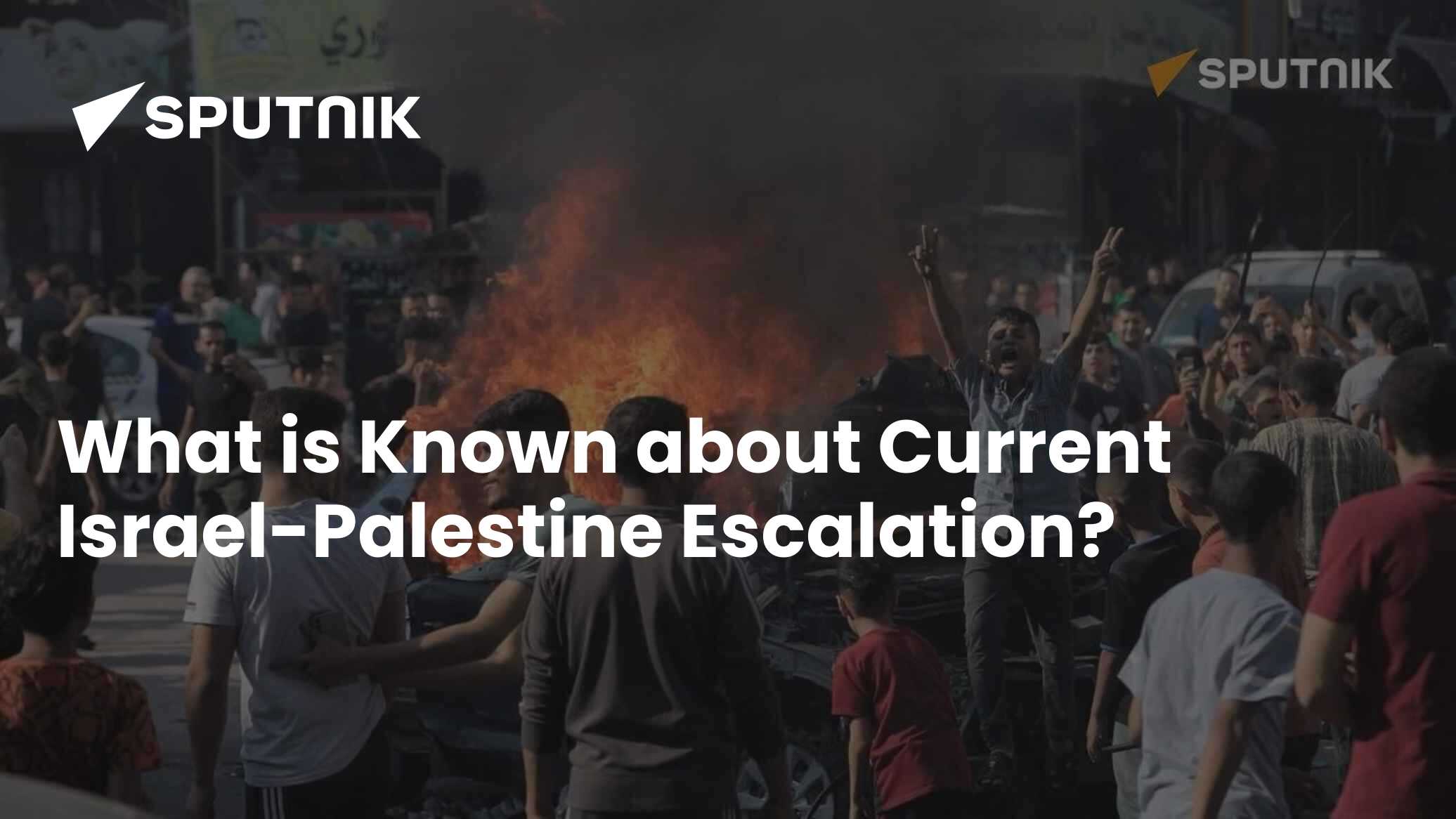 What is Known about Current Israel-Palestine Escalation?