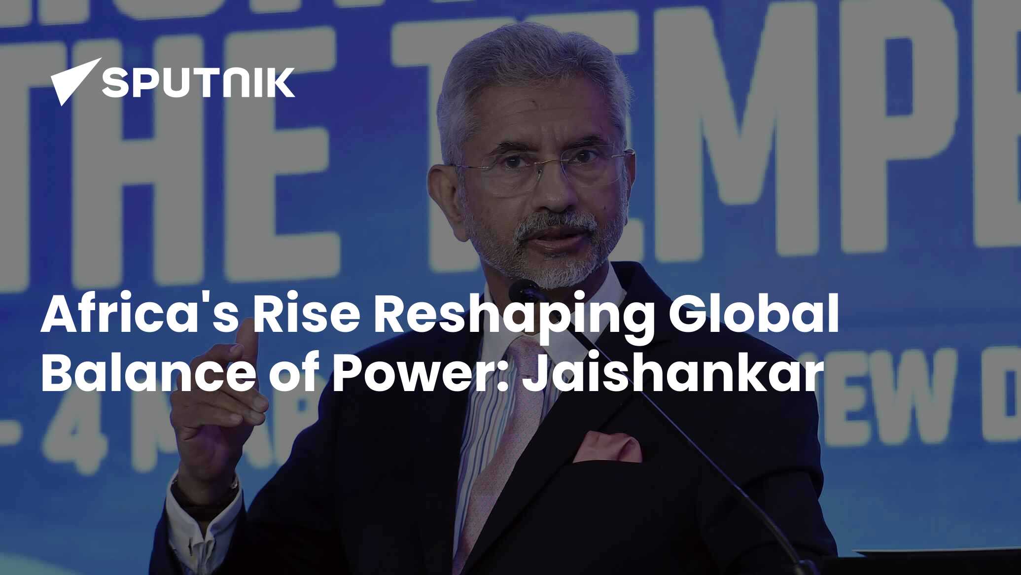Africa's Rise Reshaping Global Balance of Power: Jaishankar