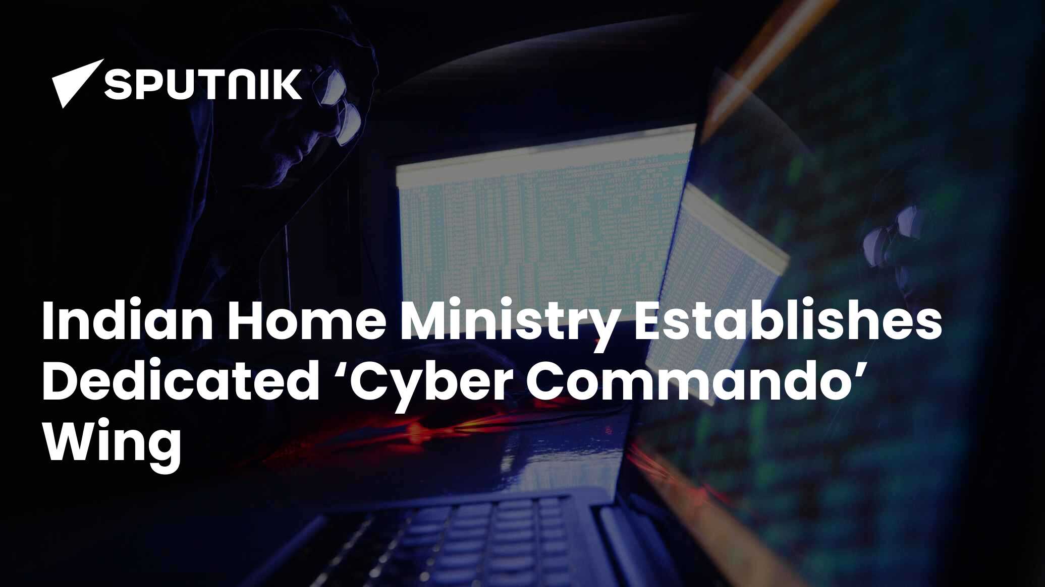 Indian Home Ministry To Set Up Special Wing of ‘Cyber Commandos’