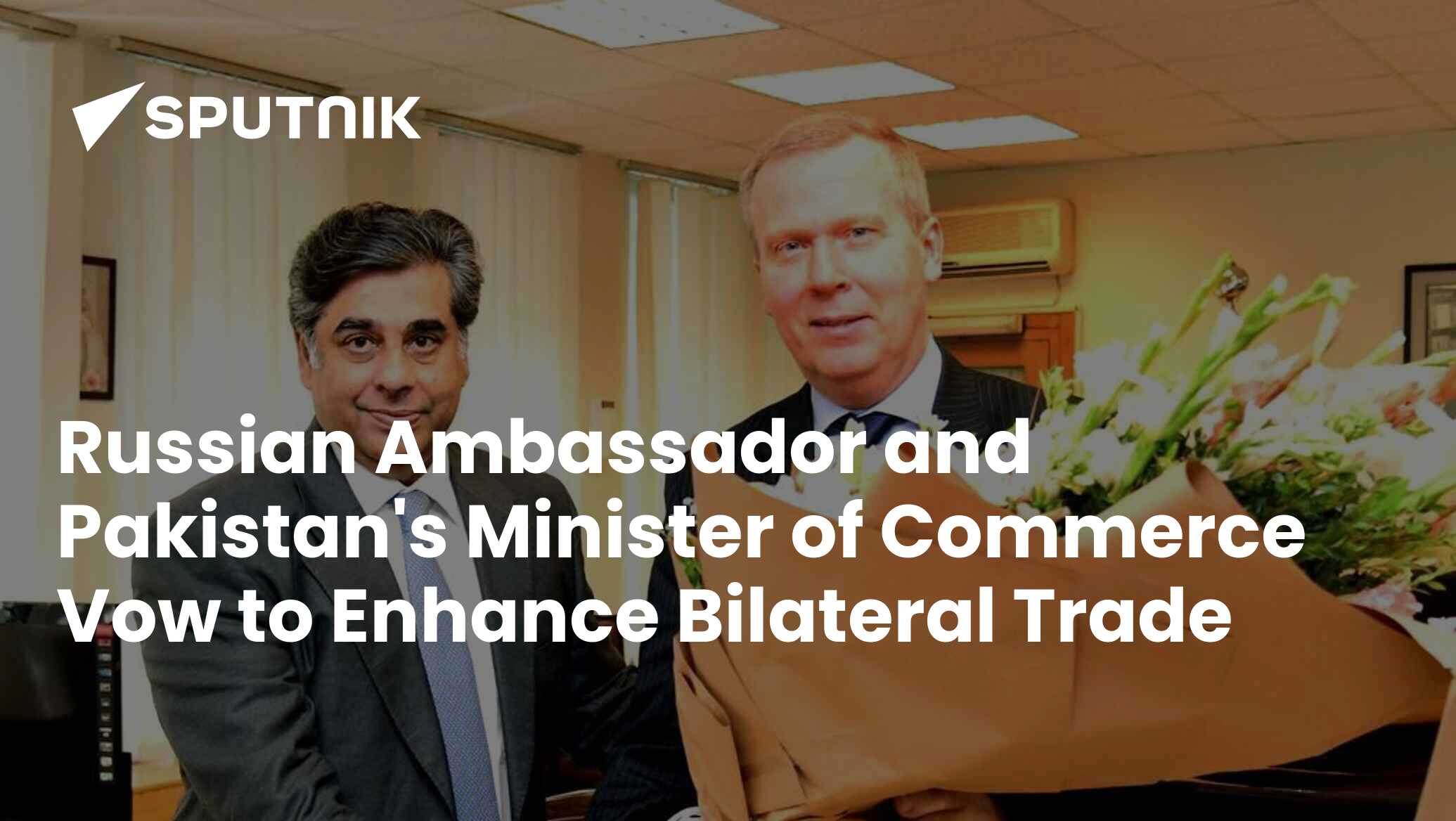 Russian Ambassador and Pakistan's Minister of Commerce Vow to Enhance ...