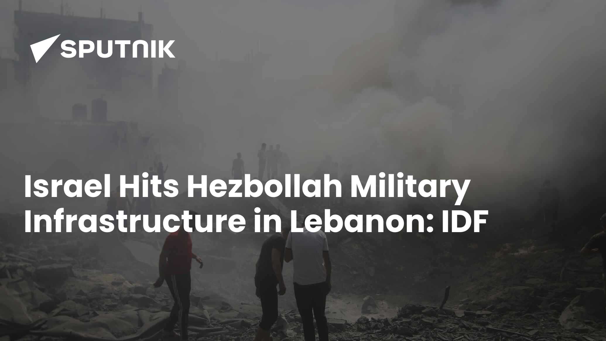 Israel Hits Hezbollah Military Infrastructure in Lebanon - IDF