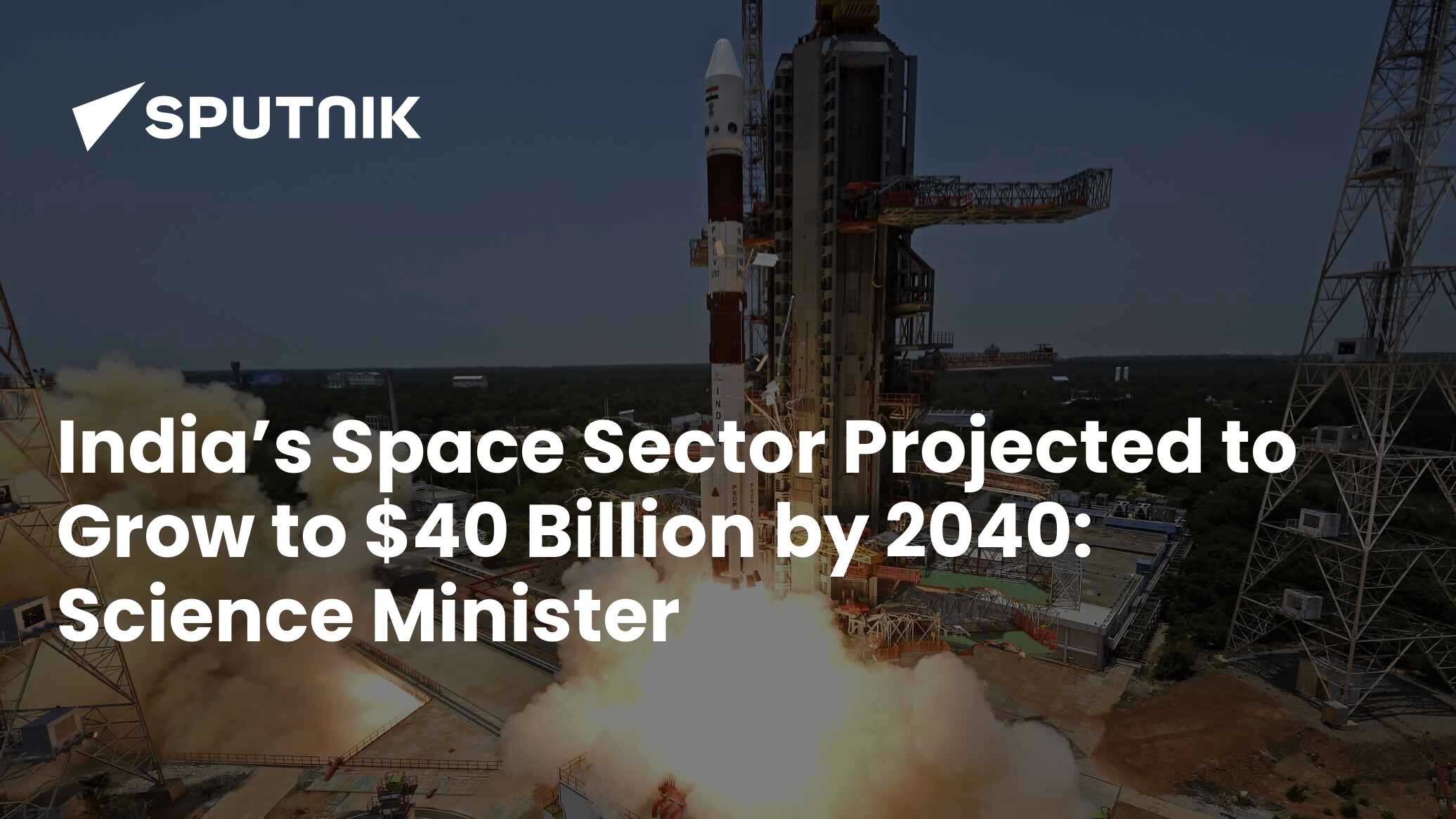 India’s Space Sector Projected to Grow to $40 Billion by 2040: Science ...