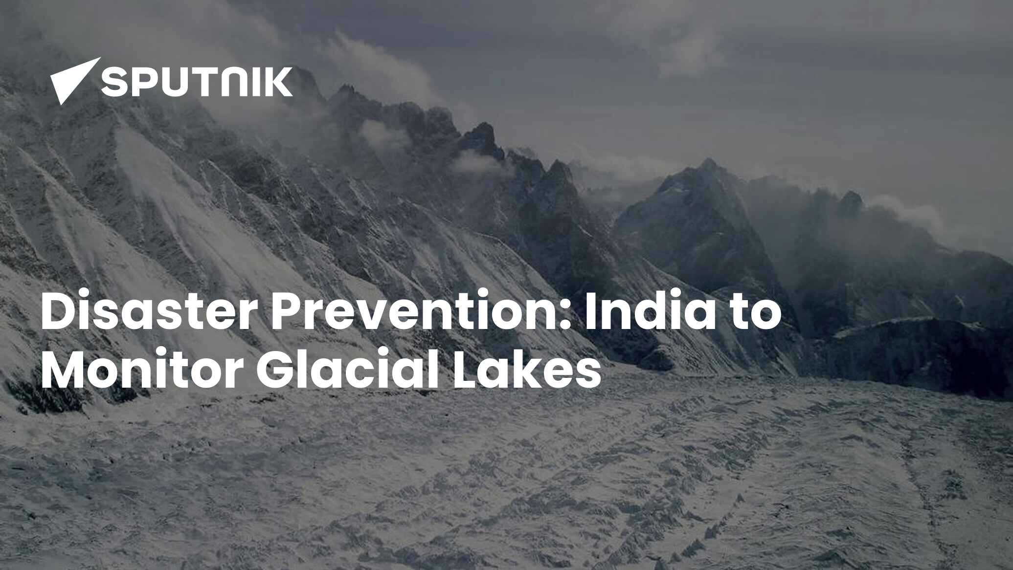 Disaster Prevention: India to Monitor Glacial Lakes