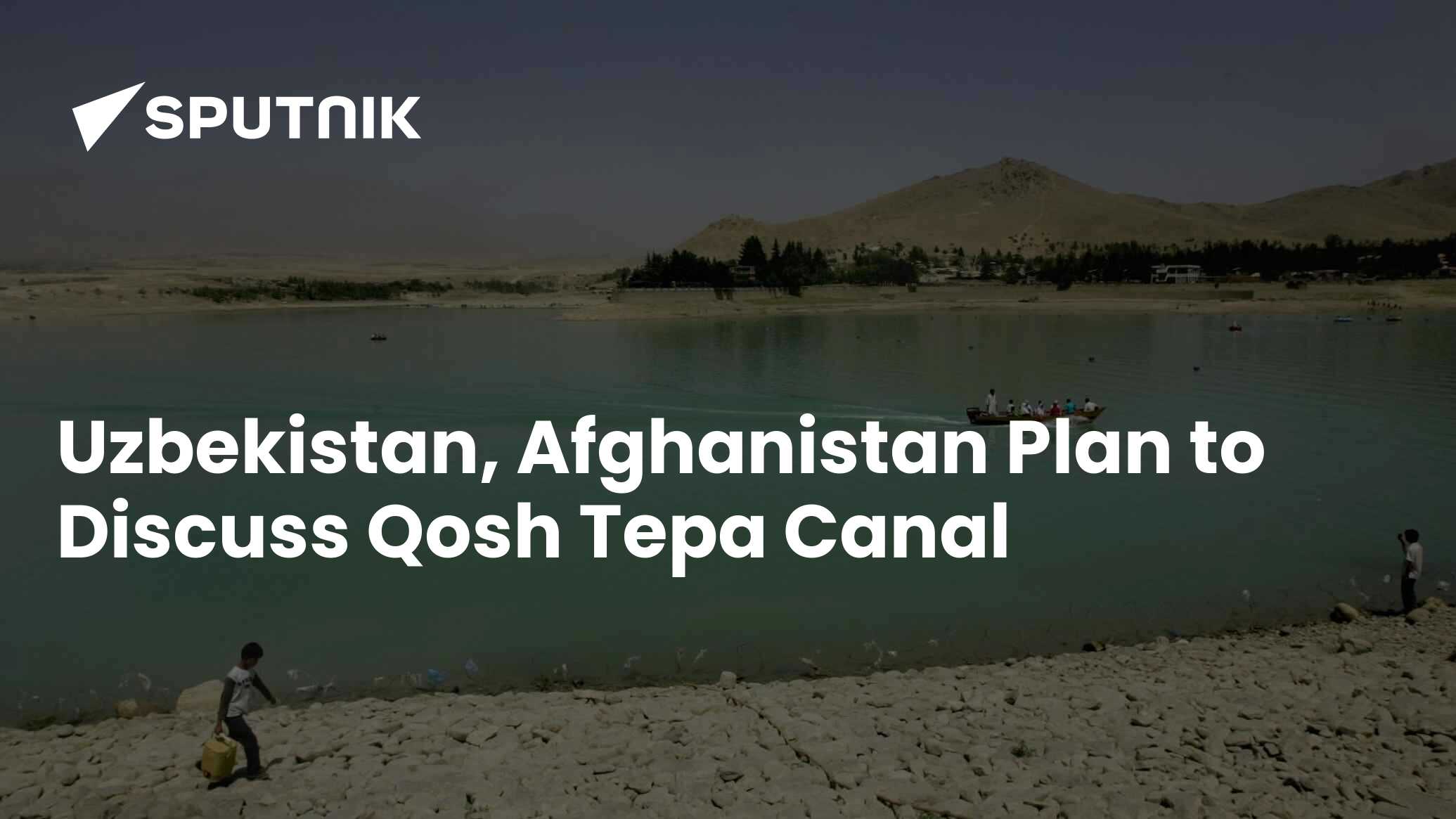 Uzbekistan, Afghanistan Plan to Discuss Qosh Tepa Canal