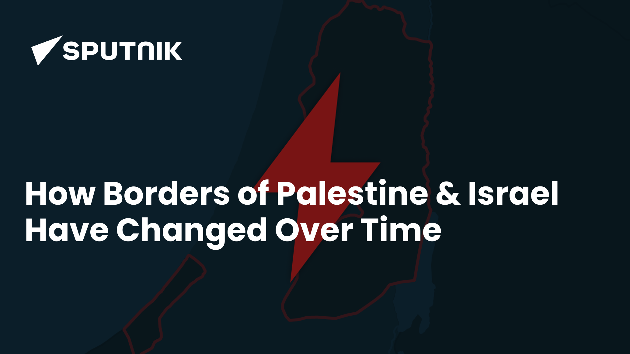 How Borders of Palestine & Israel Have Changed Over Time