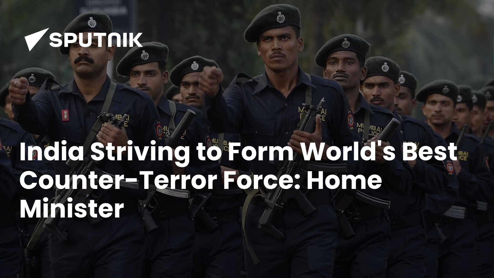 India Striving to Form World's Best Counter-Terror Force: Home Minister