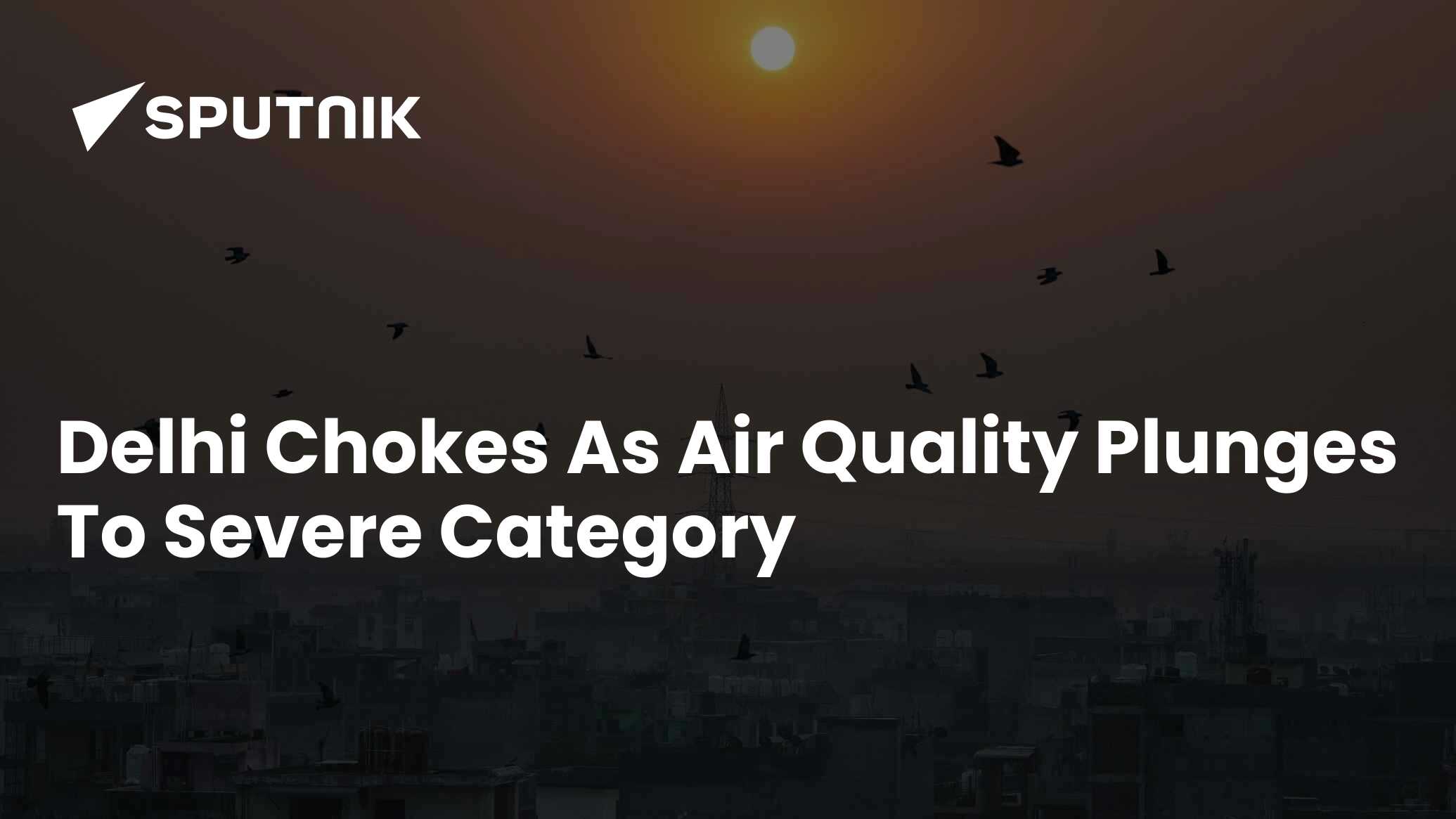 Delhi Chokes As Air Quality Plunges To Severe Category Delhi Chokes As Air Quality Plunges To Severe Category