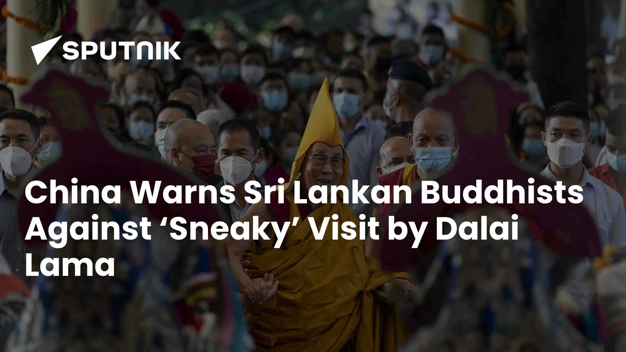 China Cautions Sri Lankan Buddhists Against a ‘Sneaky’ Visit by Dalai Lama
