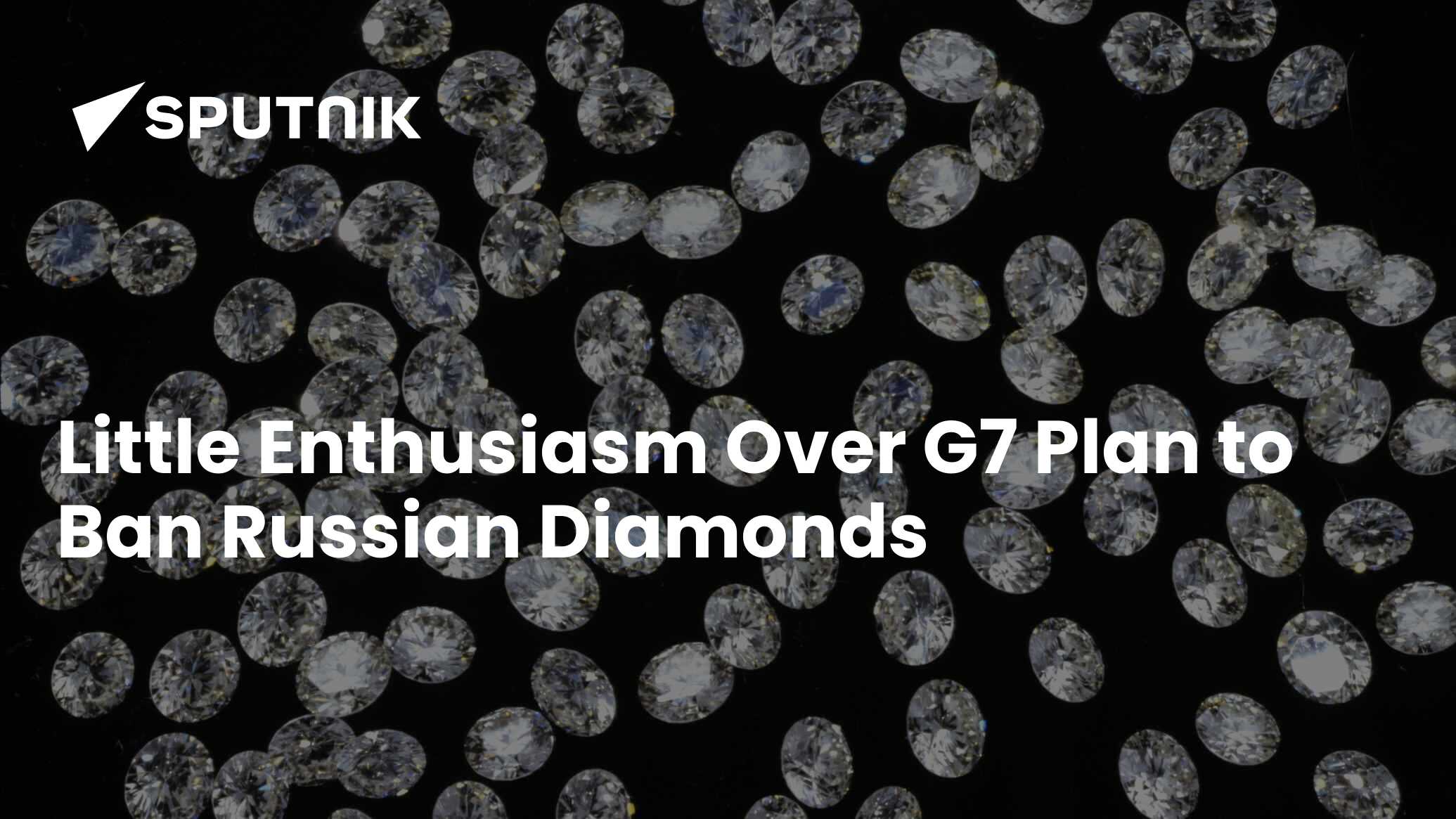 Little Enthusiasm Over G7 Plan to Ban Russian Diamonds