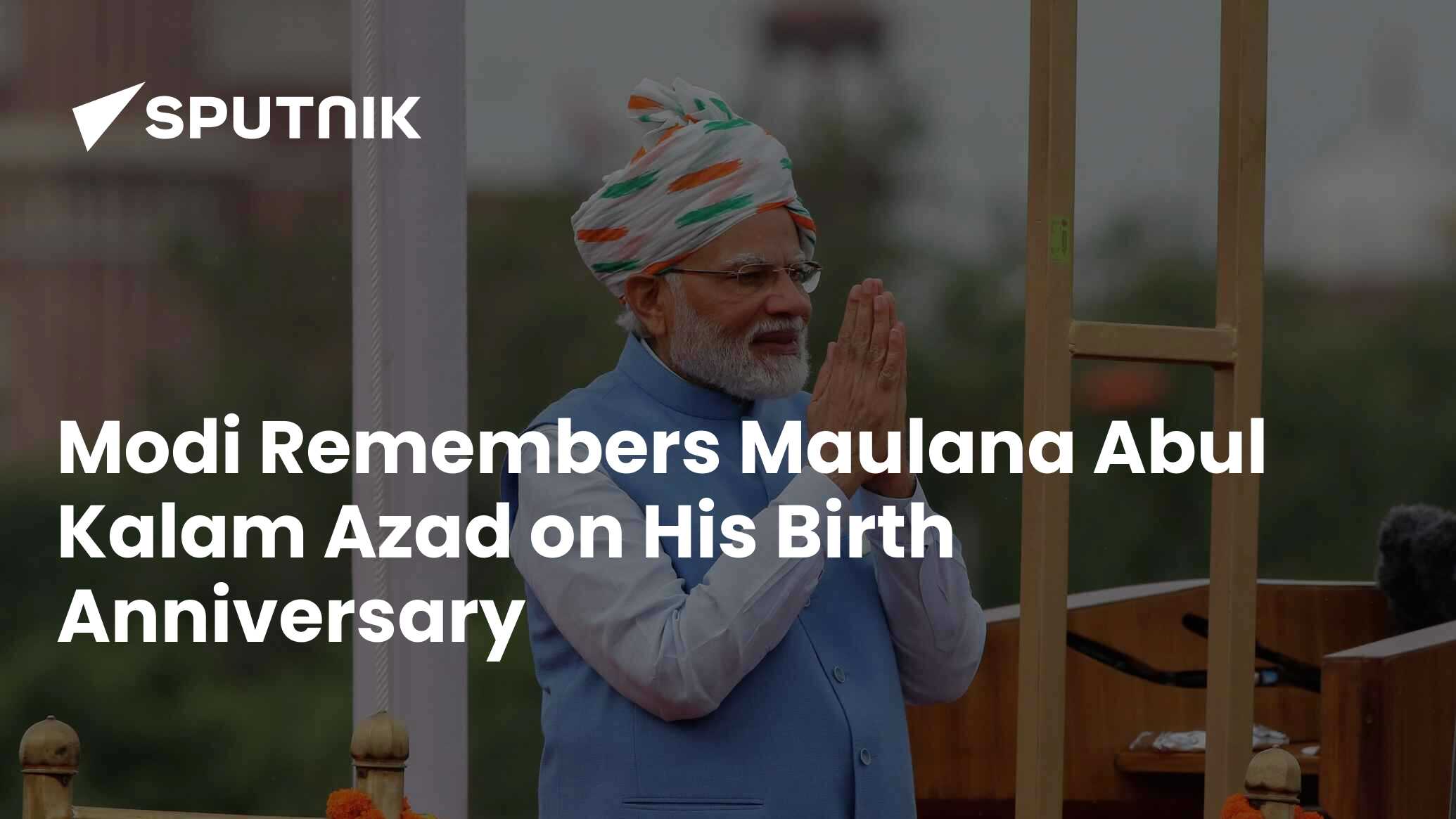 Modi Remembers Maulana Abul Kalam Azad on His Birth Anniversary