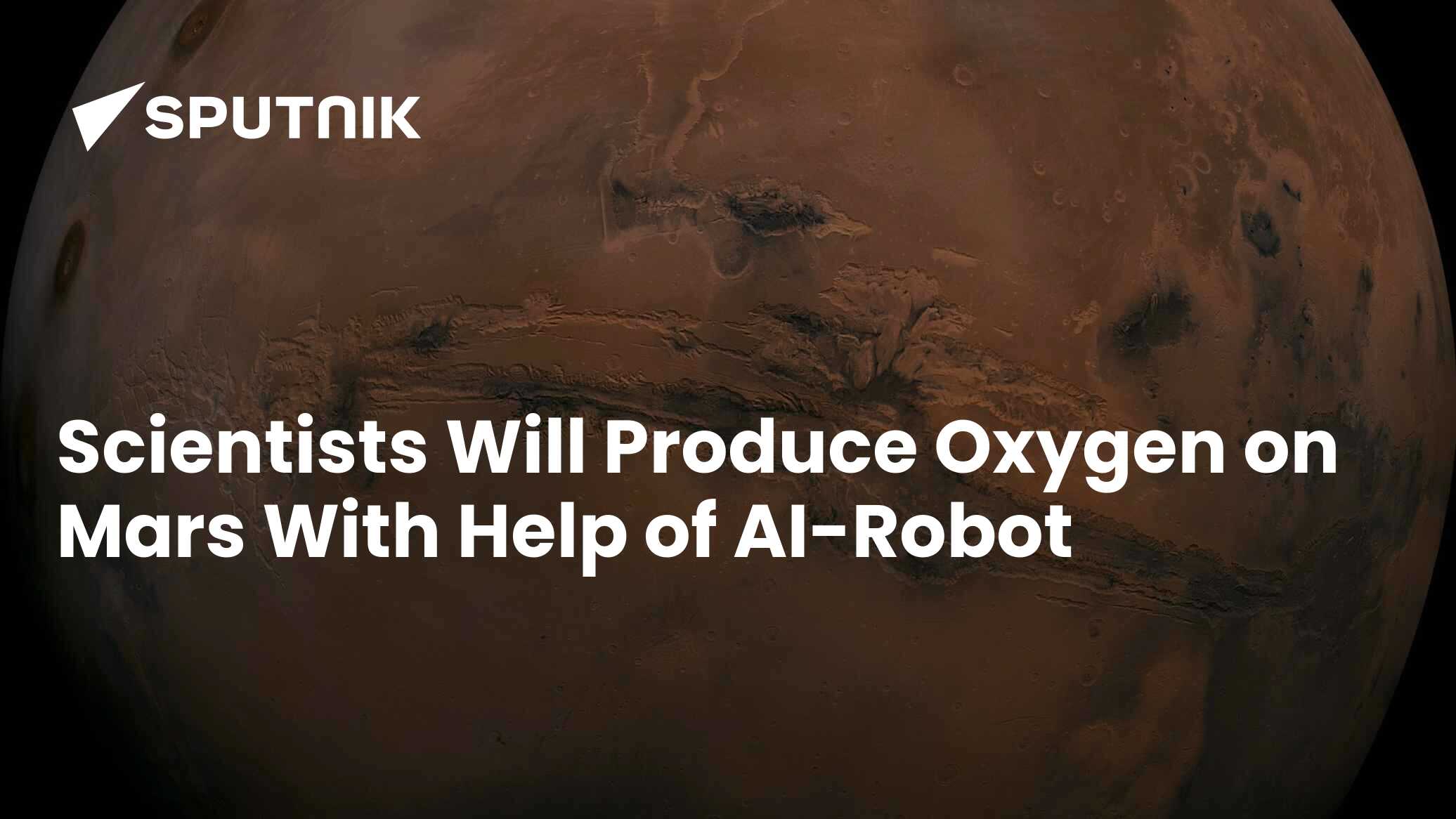 Scientists Claim To Produce Oxygen On Mars With Help Of AI-Robot