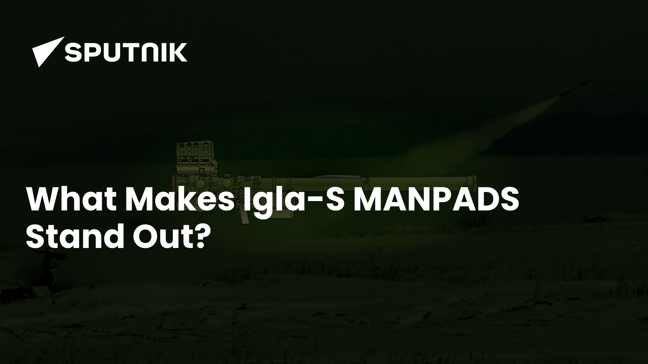 What Sets Igla-S MANPADS Apart?