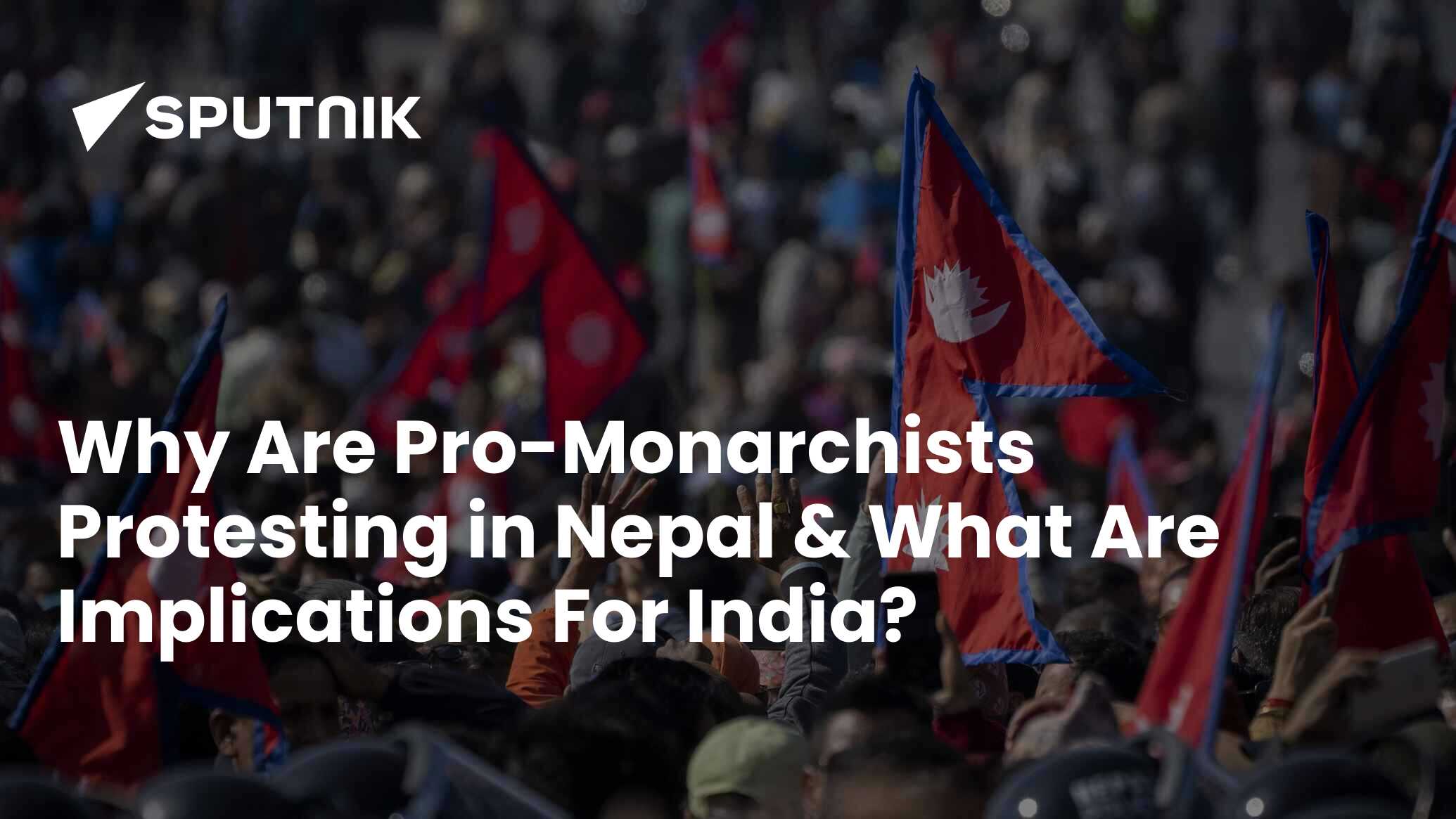 Why Are Pro-Monarchists Protesting in Nepal & What Are Its Implications ...