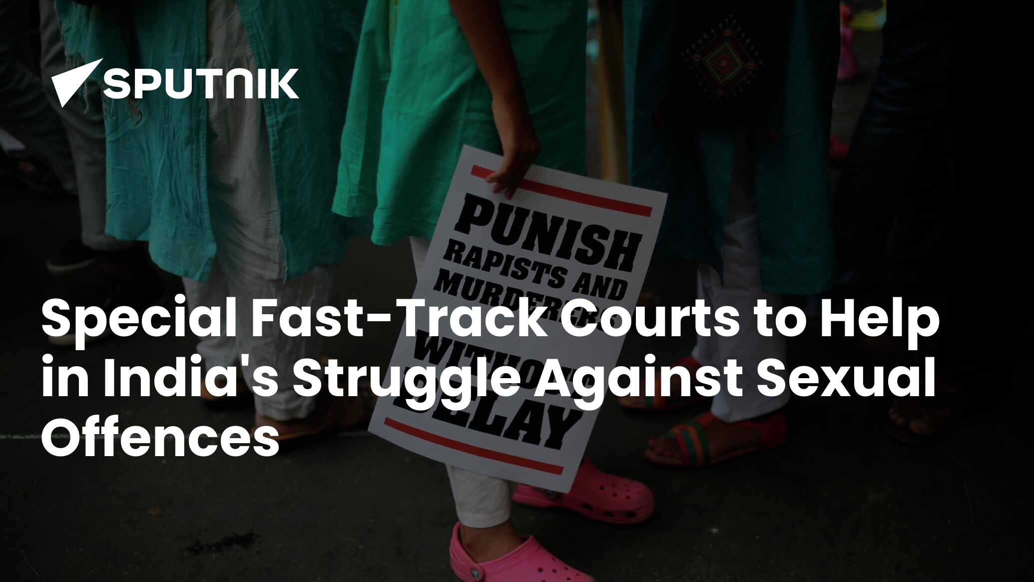 Special Fast-Track Courts to Help in India's Struggle Against Sexual ...