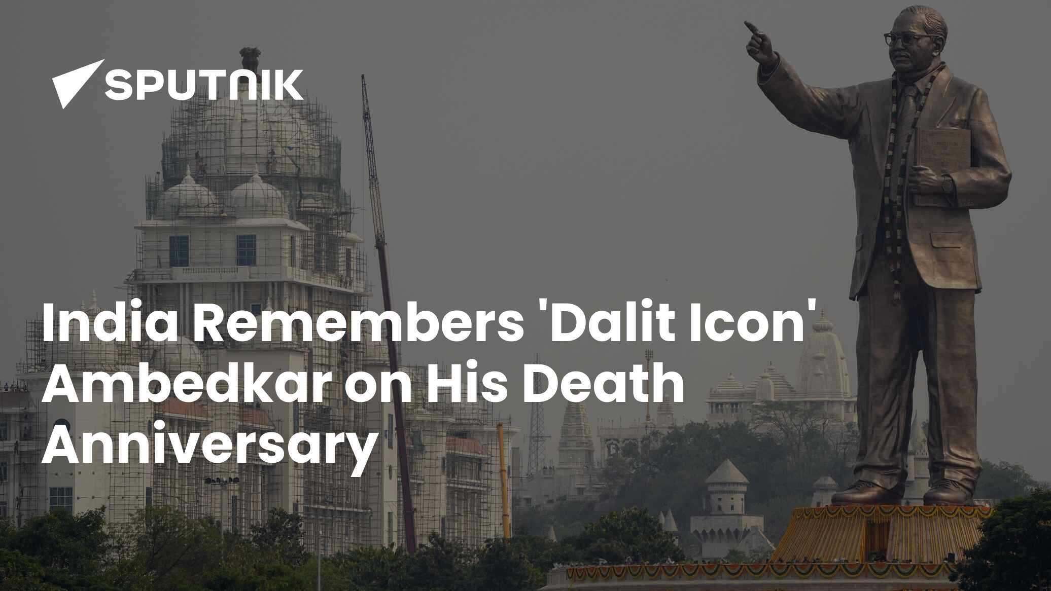 India Remembers 'Dalit Icon' Ambedkar on His Death Anniversary