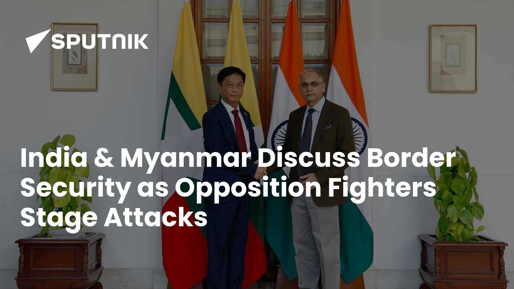India & Myanmar Discuss Border Security as Opposition Fighters Stage ...