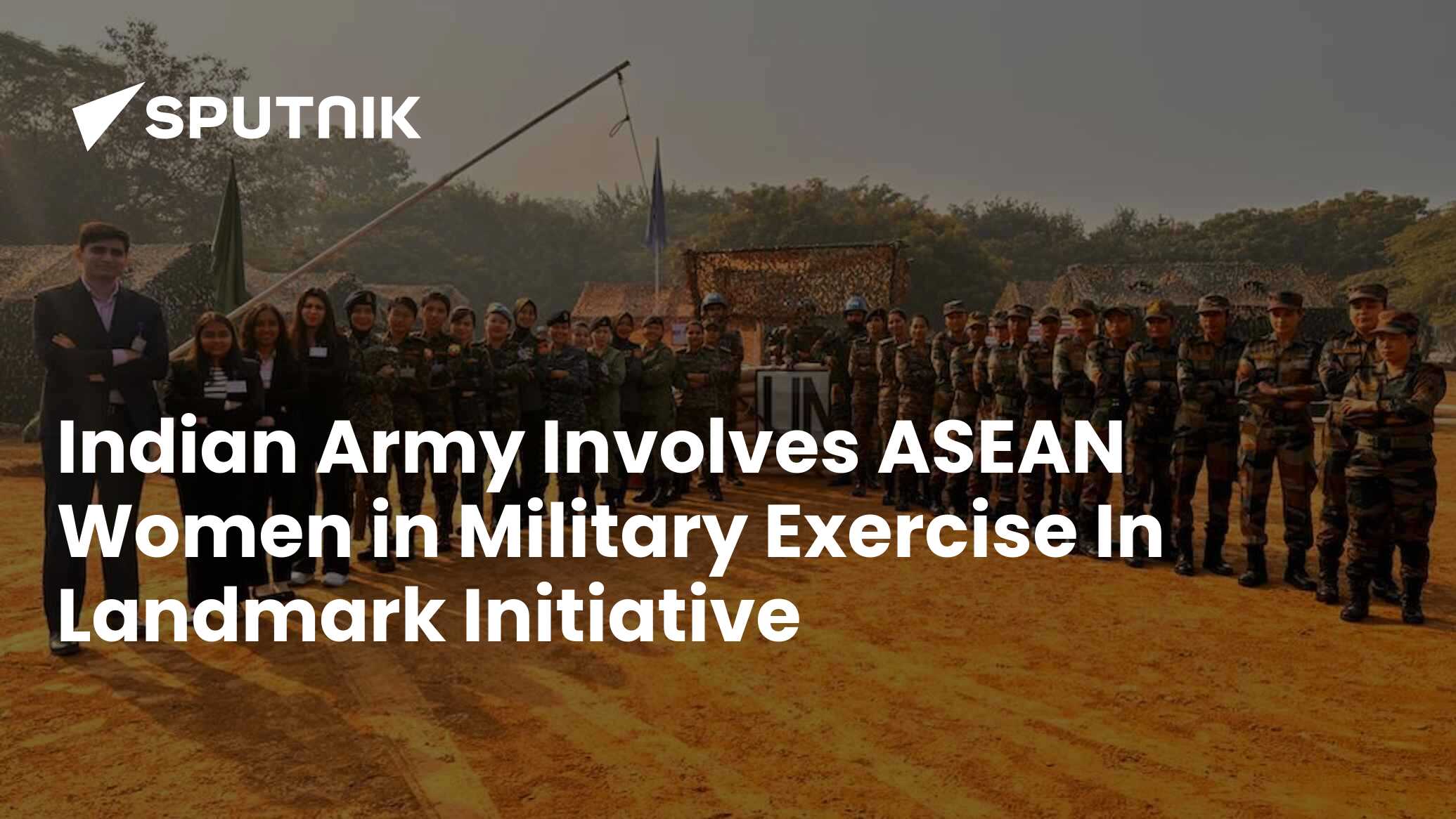 Indian Army Involves ASEAN Women in Military Exercise In Landmark ...