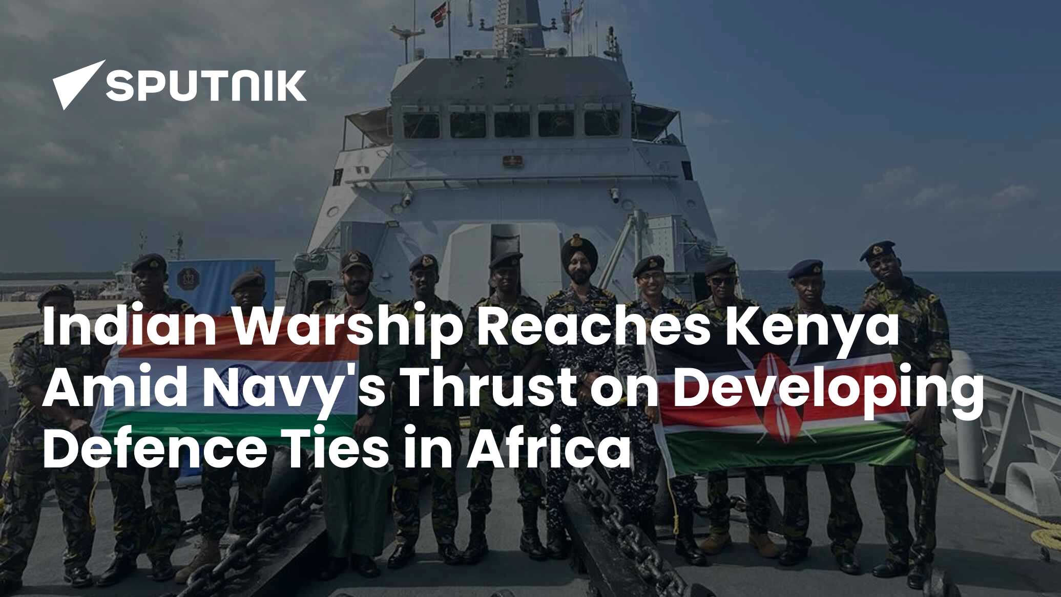 Indian Warship Reaches Kenya Amid Navy's Thrust on Developing Defence ...