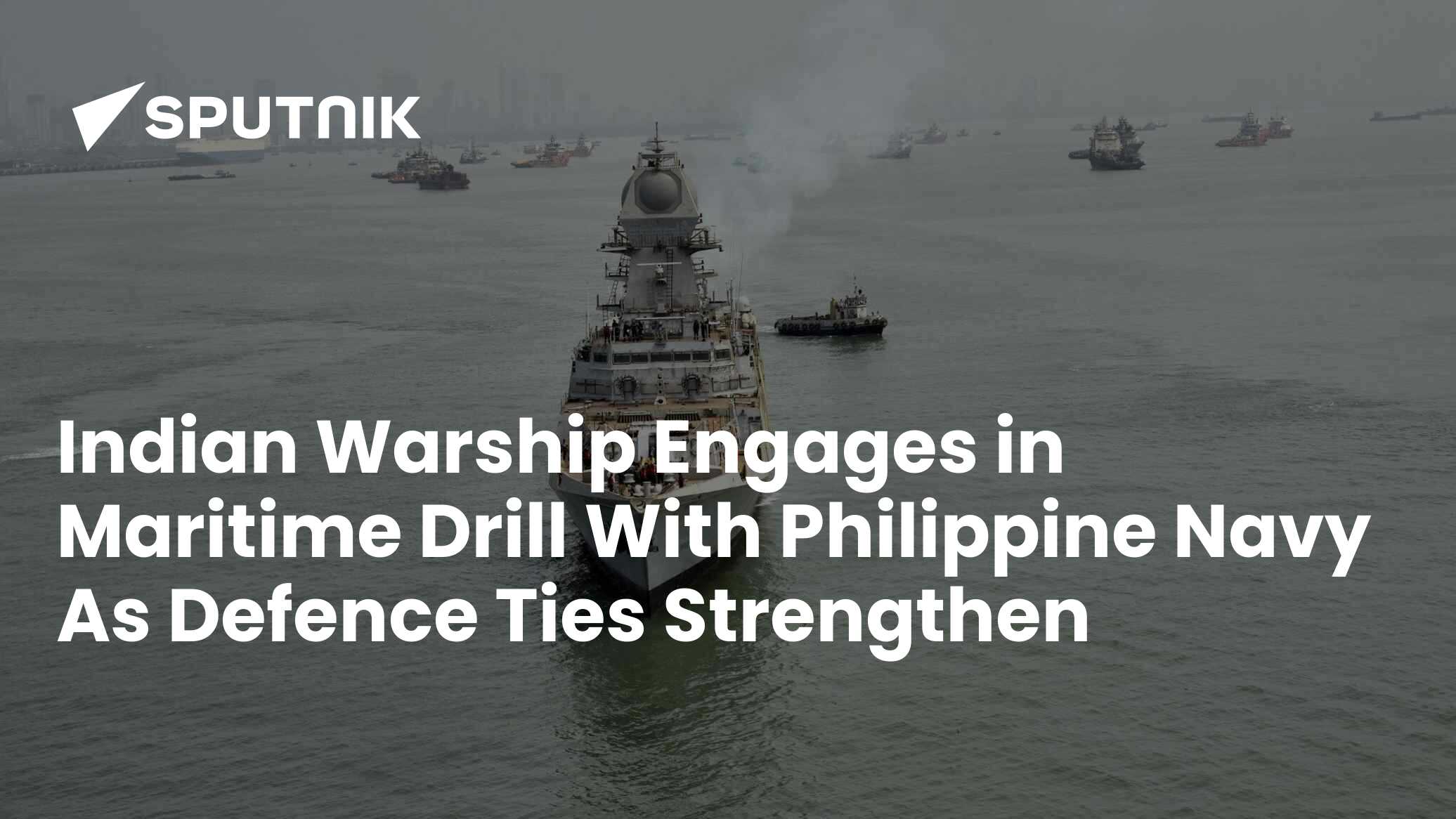 Indian Warship Engages in Maritime Drill With Philippine Navy As ...
