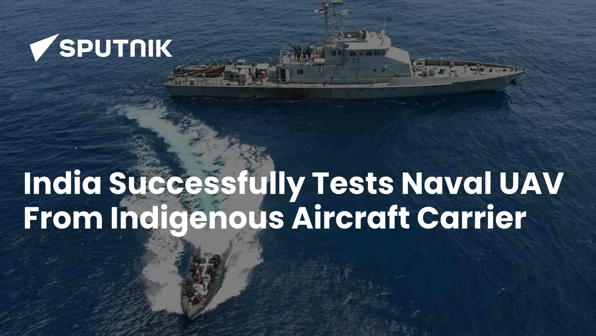 India Successfully Tests Naval UAV From Indigenous Aircraft Carrier