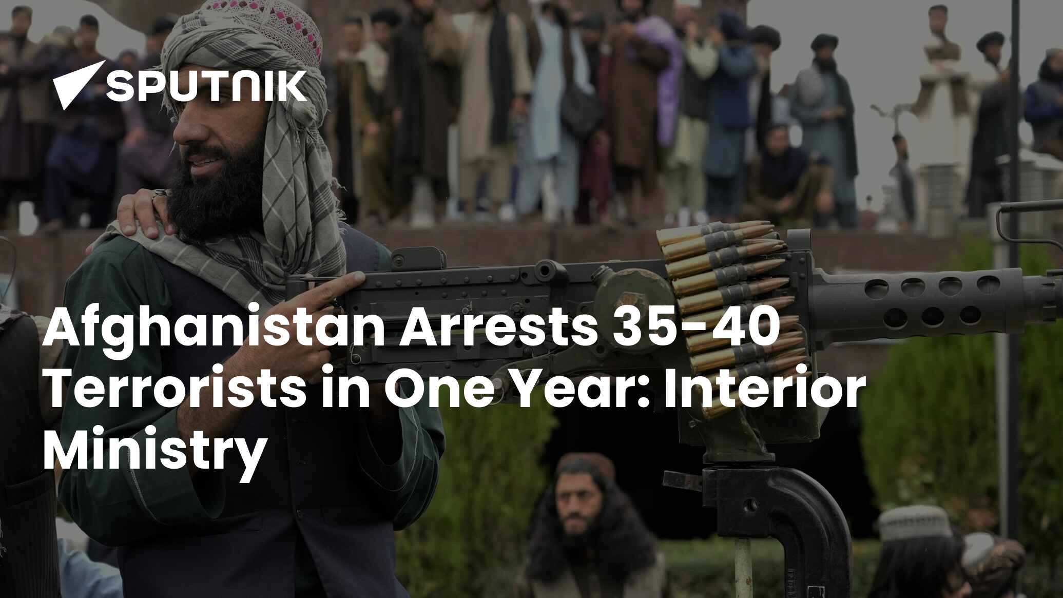 Afghanistan Arrests Over 40 Terrorists in One Year: Media