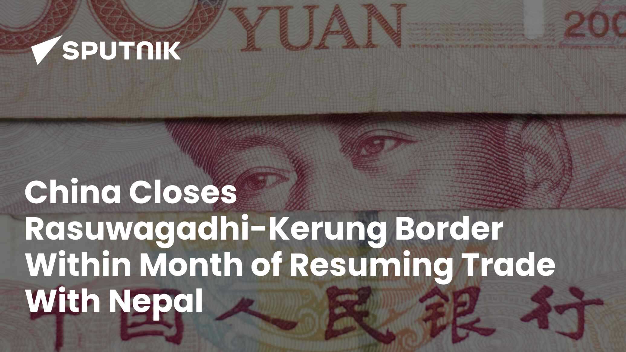 China Closes Rasuwagadhi Kerung Border Within Month Of Resuming Trade