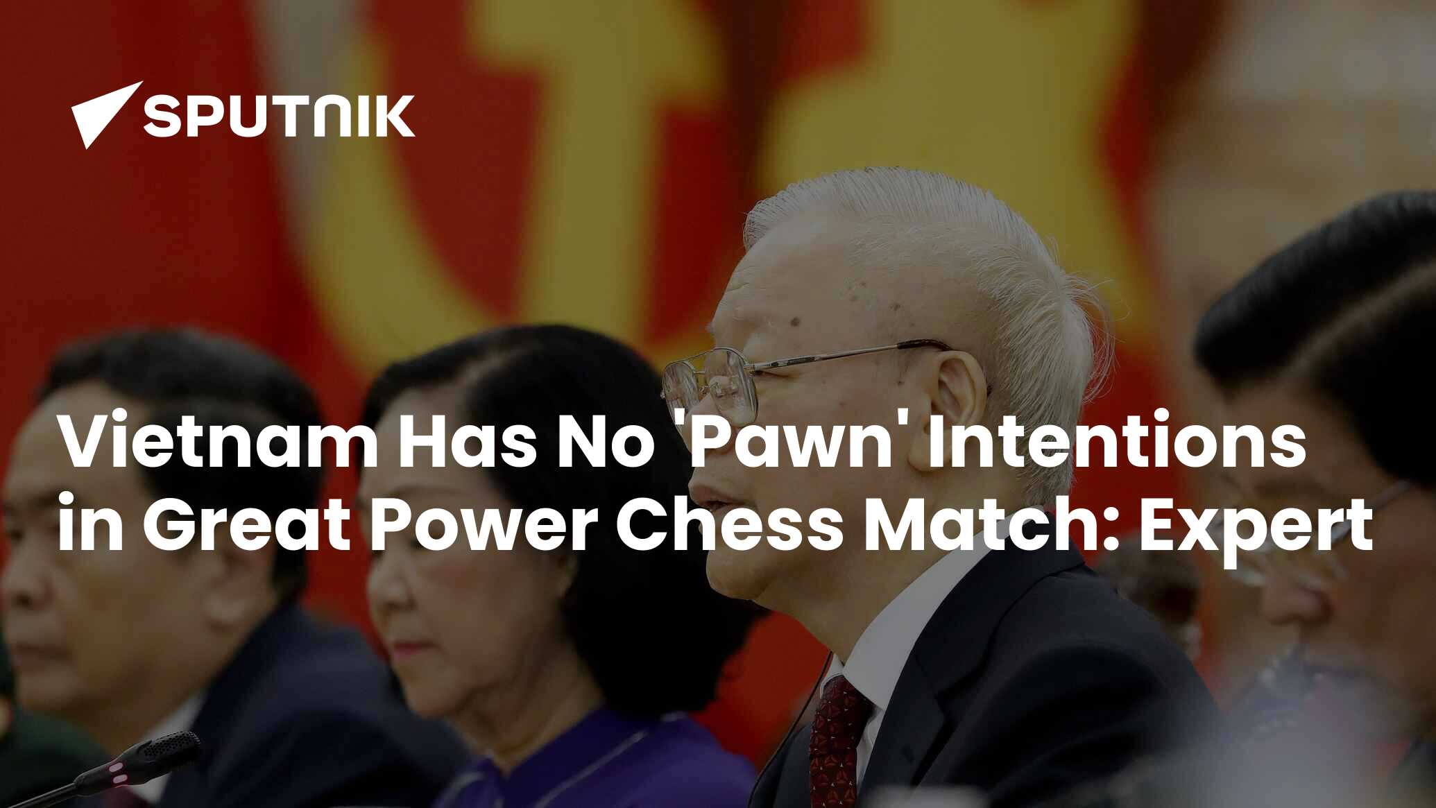 Vietnam Has No 'Pawn' Intentions in Great Power Chess Match: Expert
