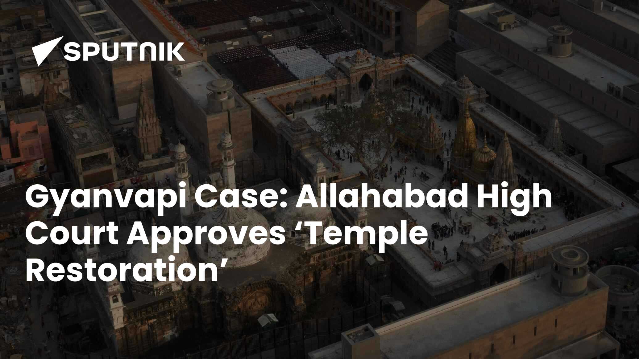Gyanvapi Case: Allahabad High Court Approves ‘Temple Restoration’ - 19. ...