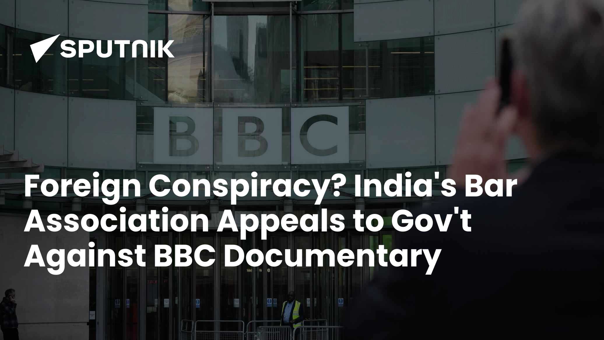 International Conspiracy: Bar Association Wrote To Govt On BBC Documentary